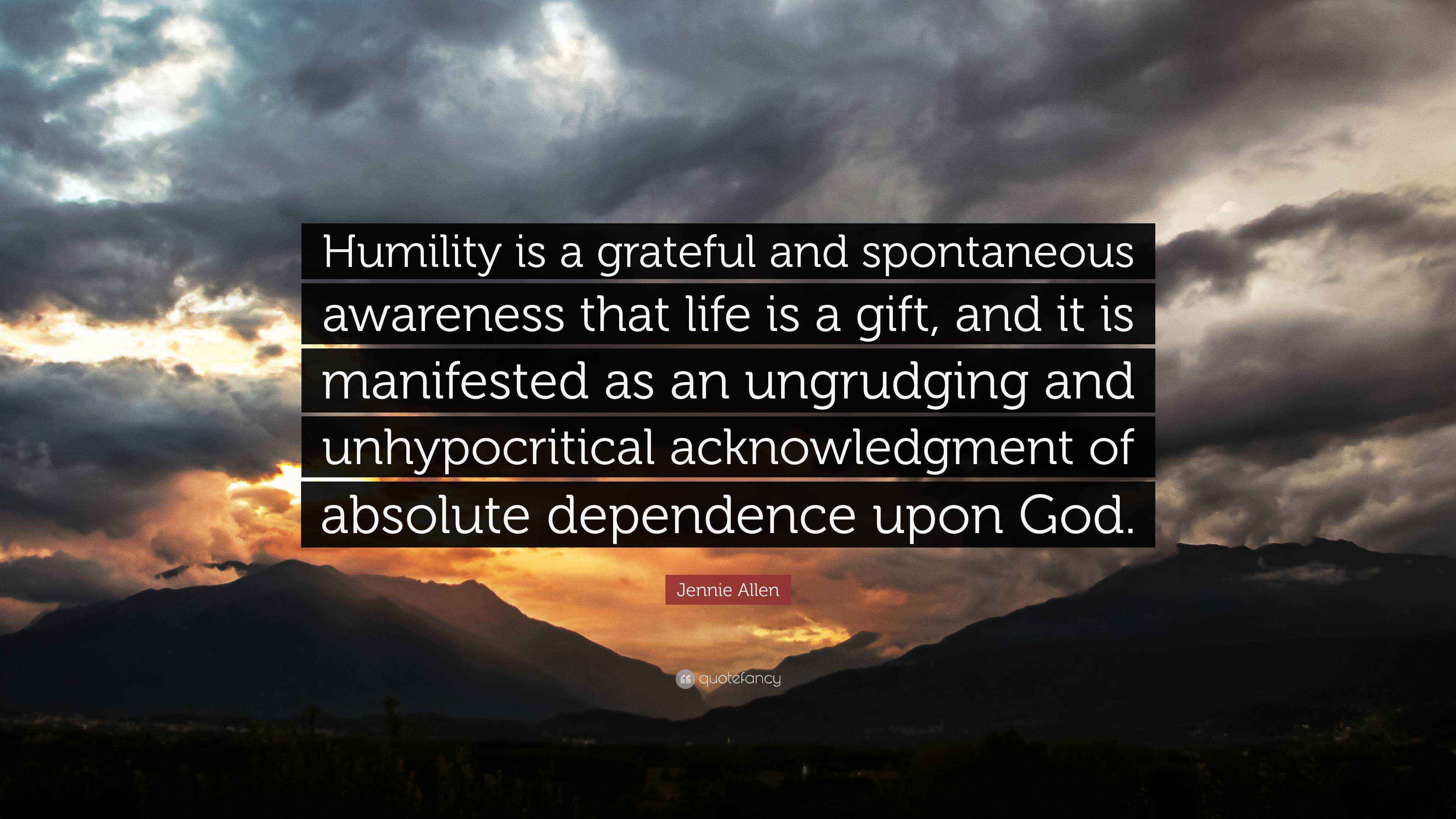 Jennie Allen Quote: “Humility is a grateful and spontaneous awareness ...