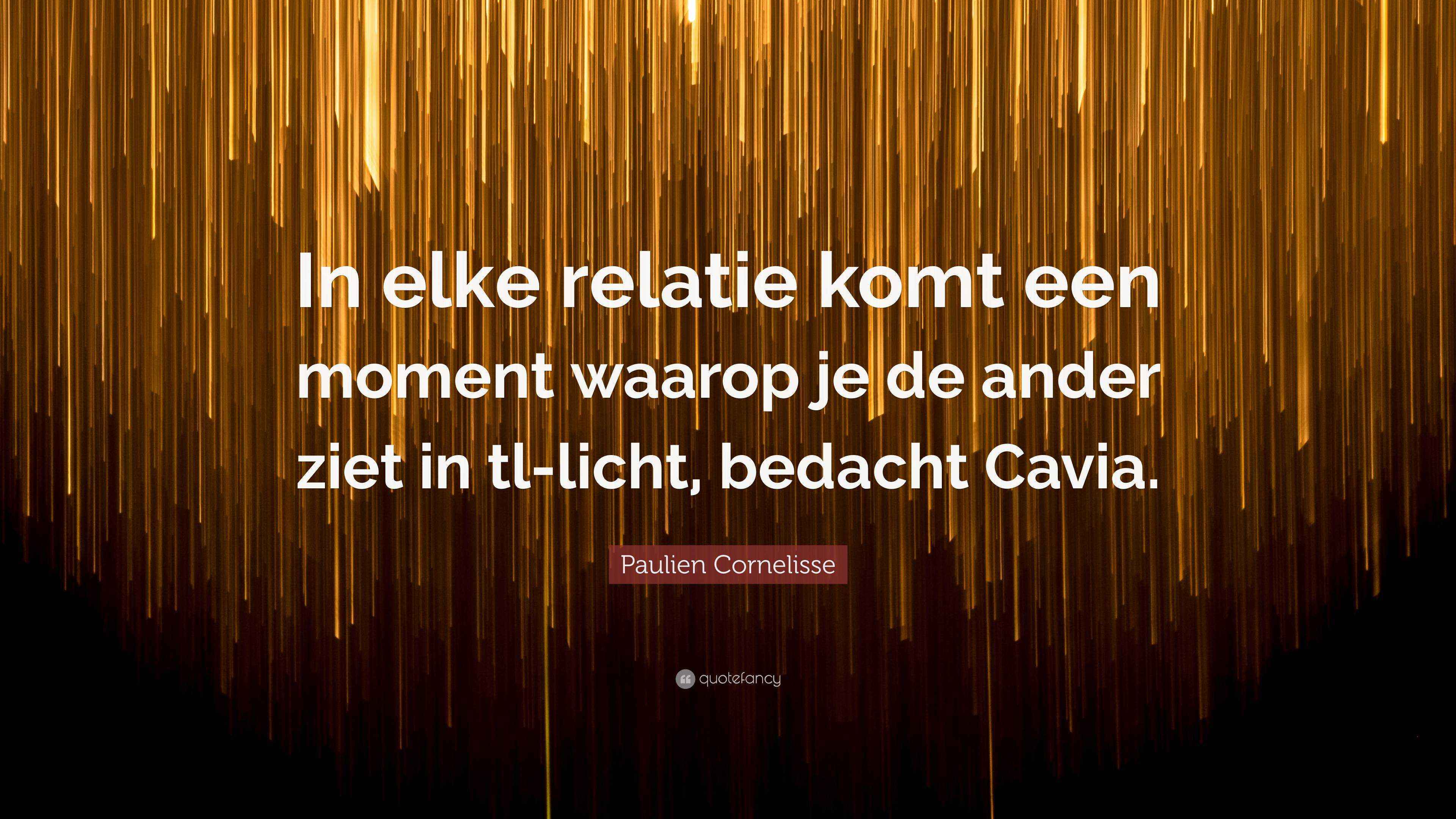 Paulien Cornelisse Quote: “In elke relatie komt een moment waarop je de ...