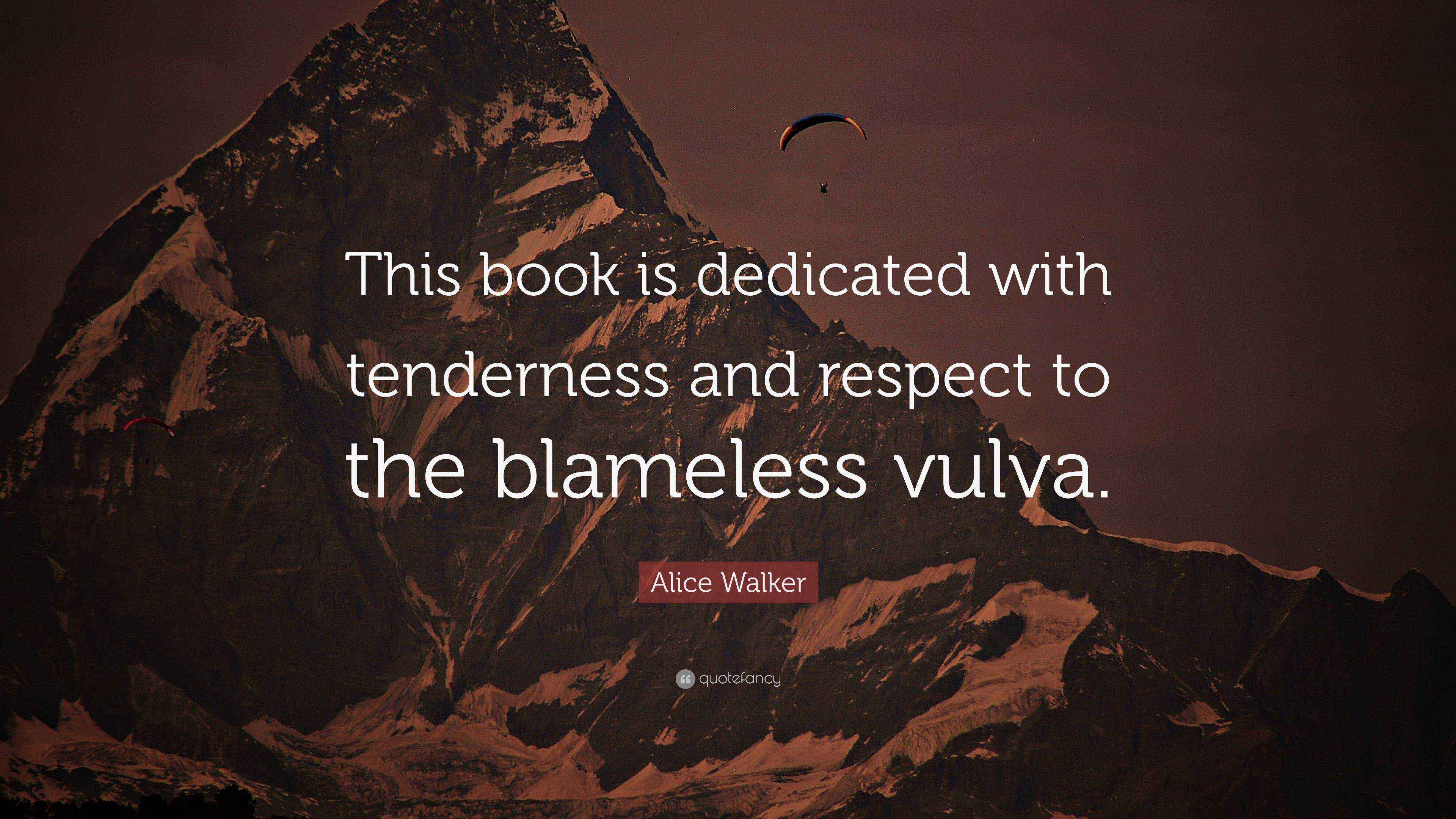 Alice Walker Quote: “This book is dedicated with tenderness and respect ...