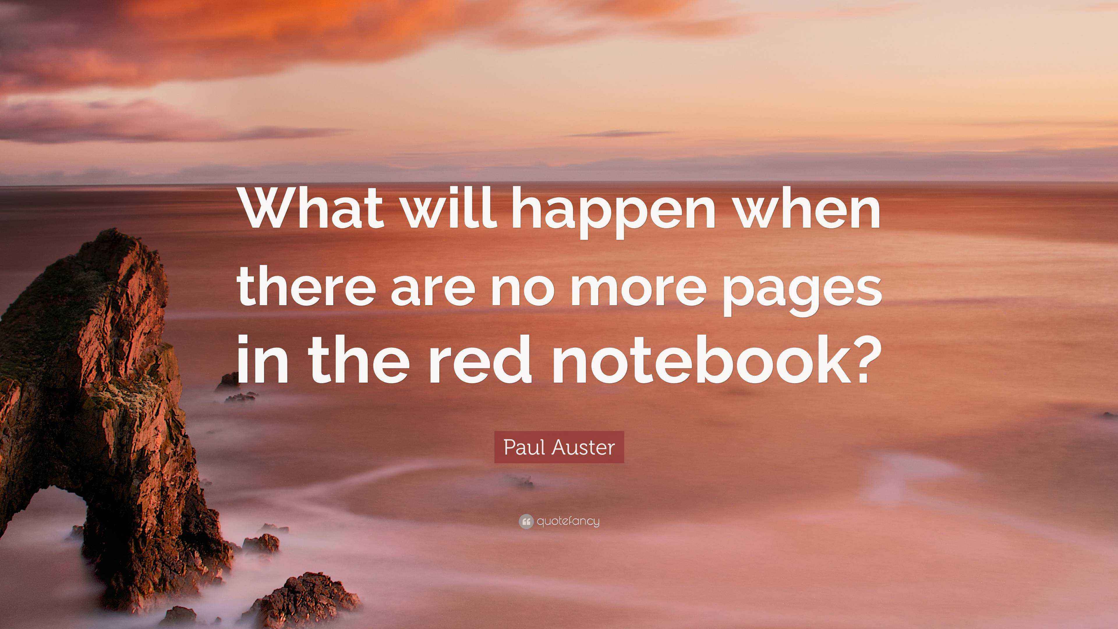 Paul Auster Quote: “What will happen when there are no more pages in ...