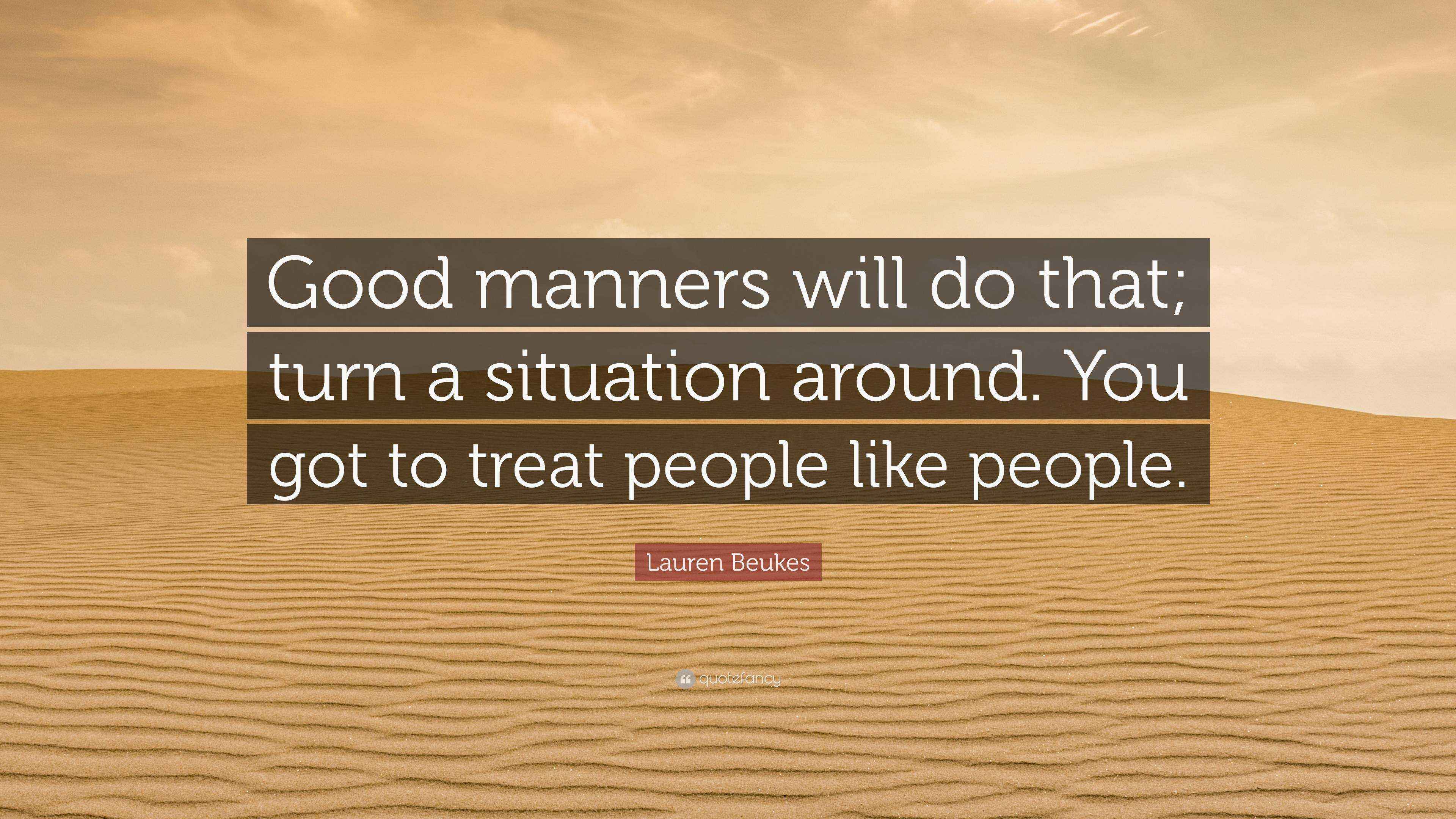 Lauren Beukes Quote: “Good manners will do that; turn a situation ...