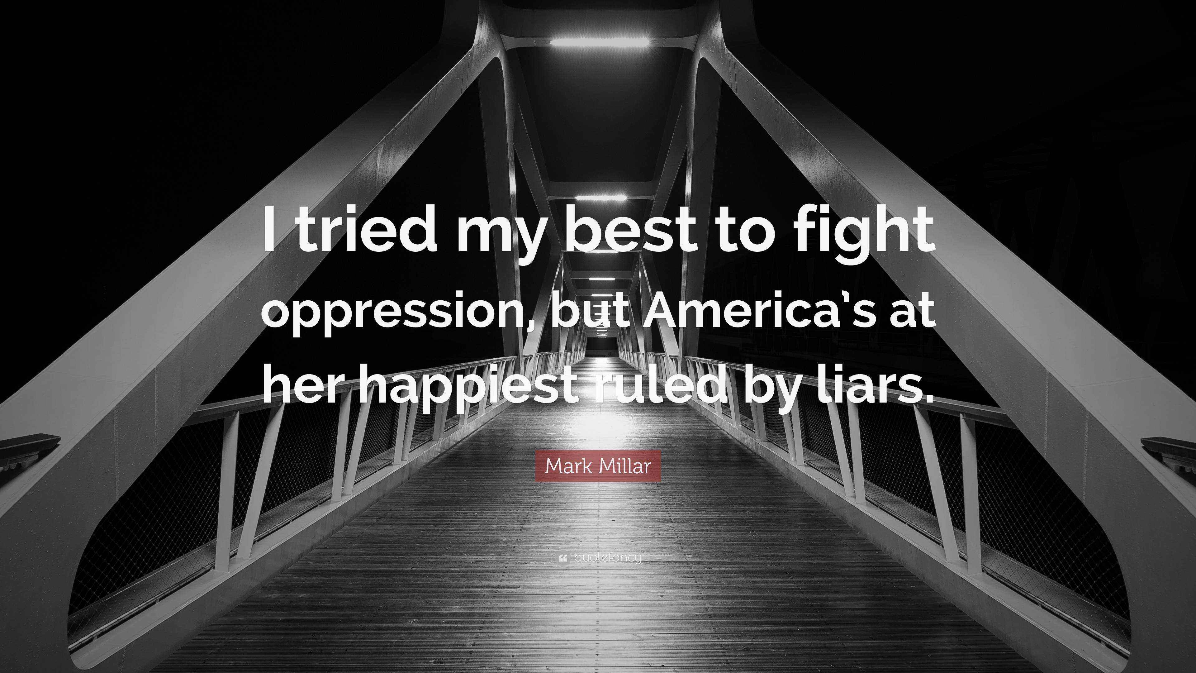 Mark Millar Quote: “I tried my best to fight oppression, but America’s ...