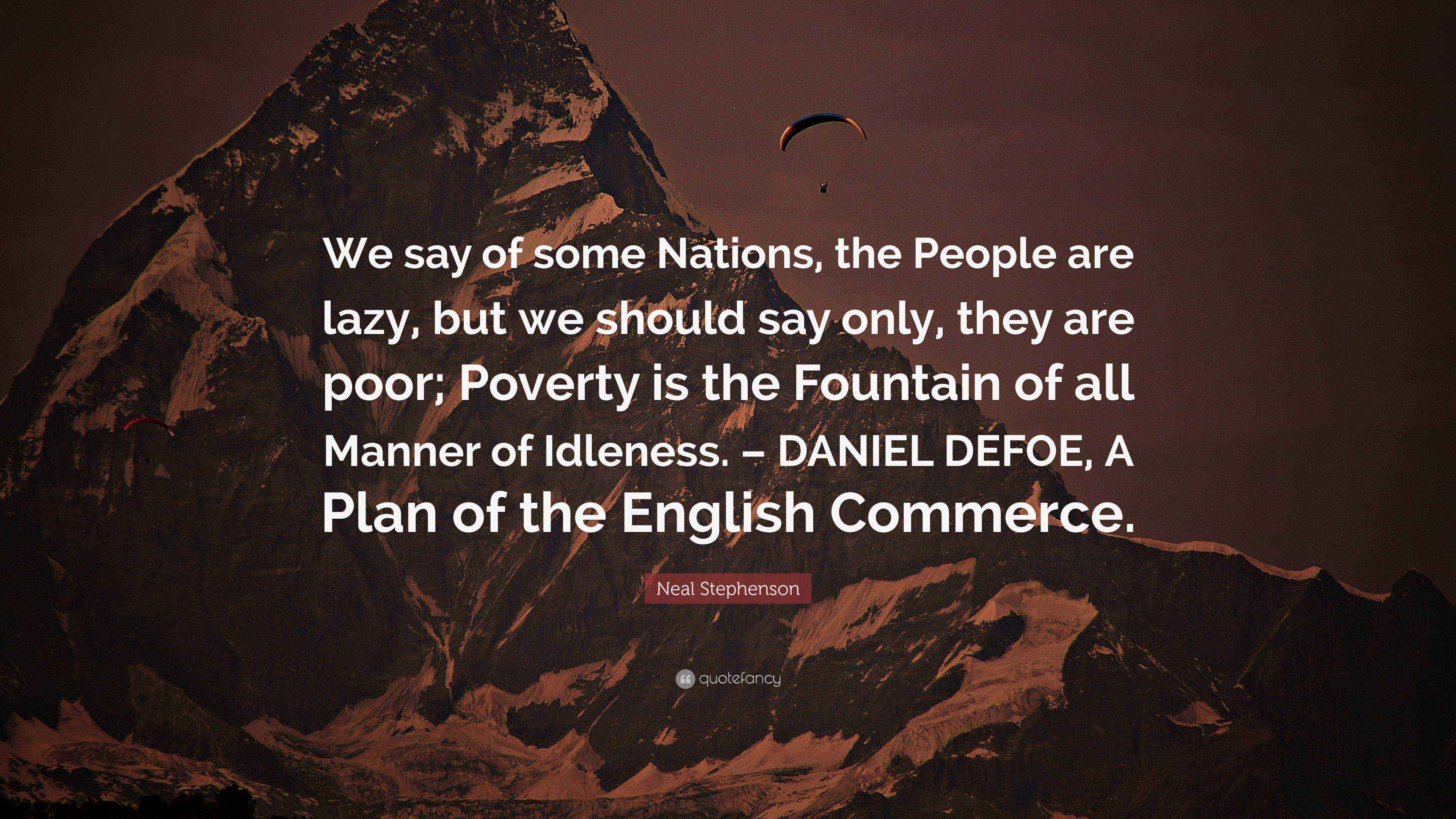 Neal Stephenson Quote: “We say of some Nations, the People are lazy ...