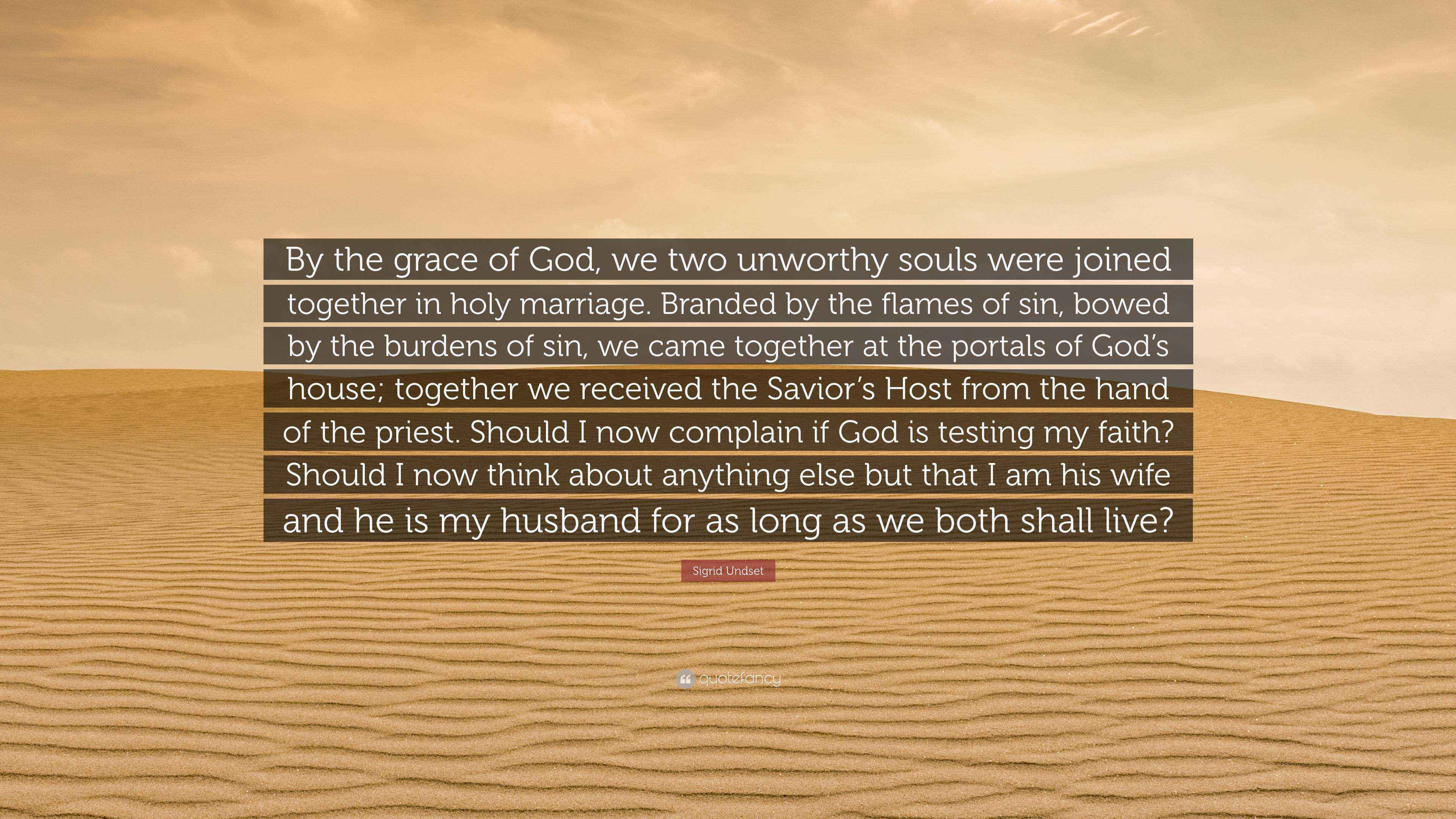 Sigrid Undset Quote: “By the grace of God, we two unworthy souls were ...