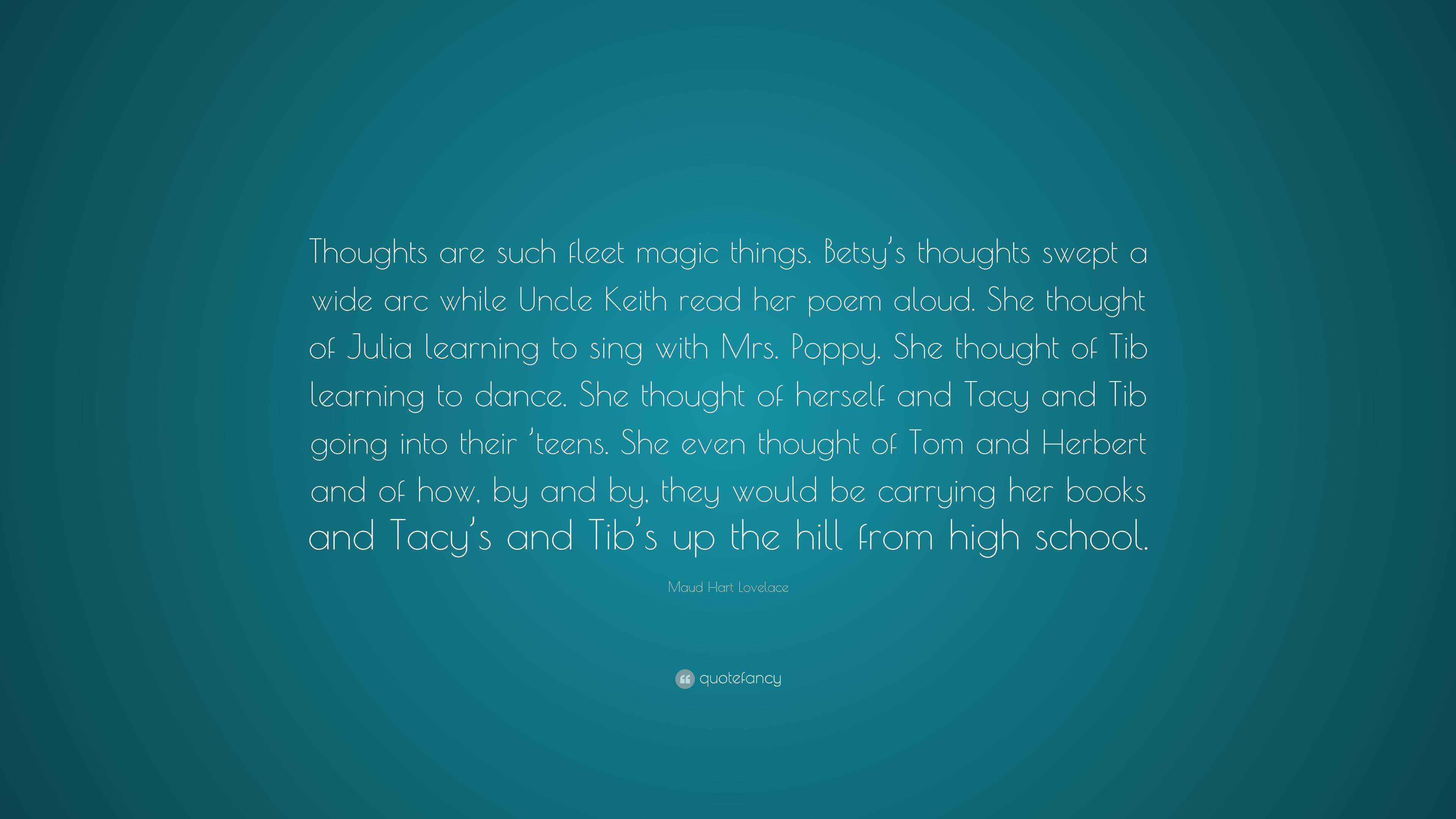 Maud Hart Lovelace Quote: “Thoughts are such fleet magic things. Betsy ...