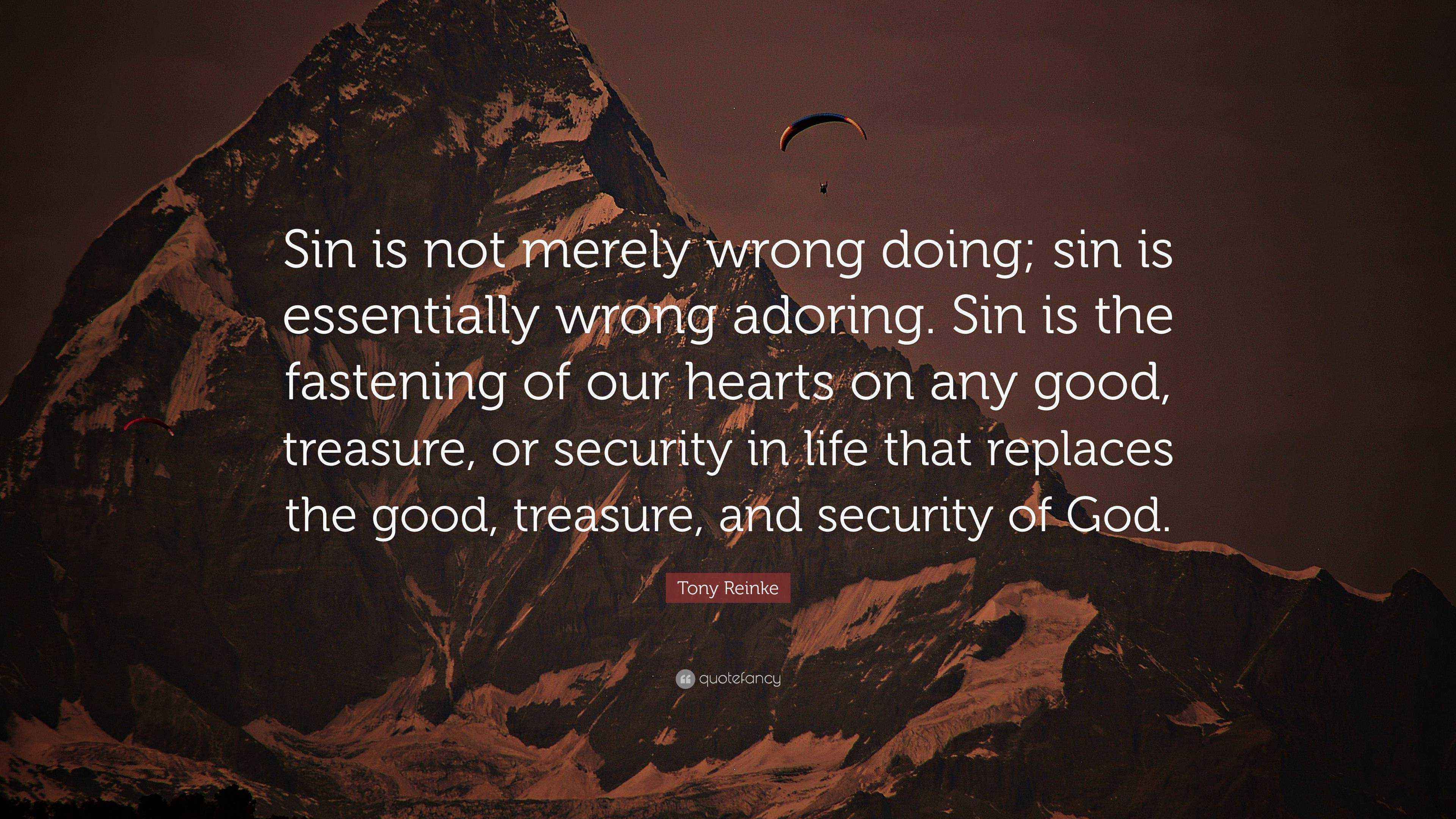 Tony Reinke Quote: “Sin is not merely wrong doing; sin is essentially ...