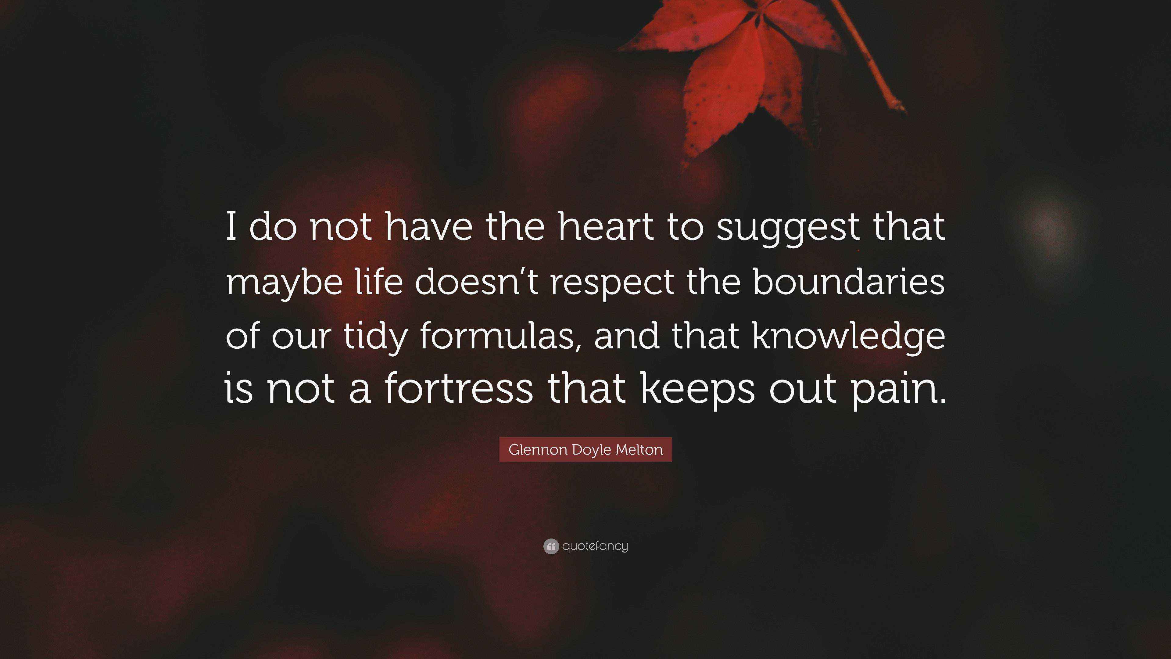 Glennon Doyle Melton Quote: “I do not have the heart to suggest that ...