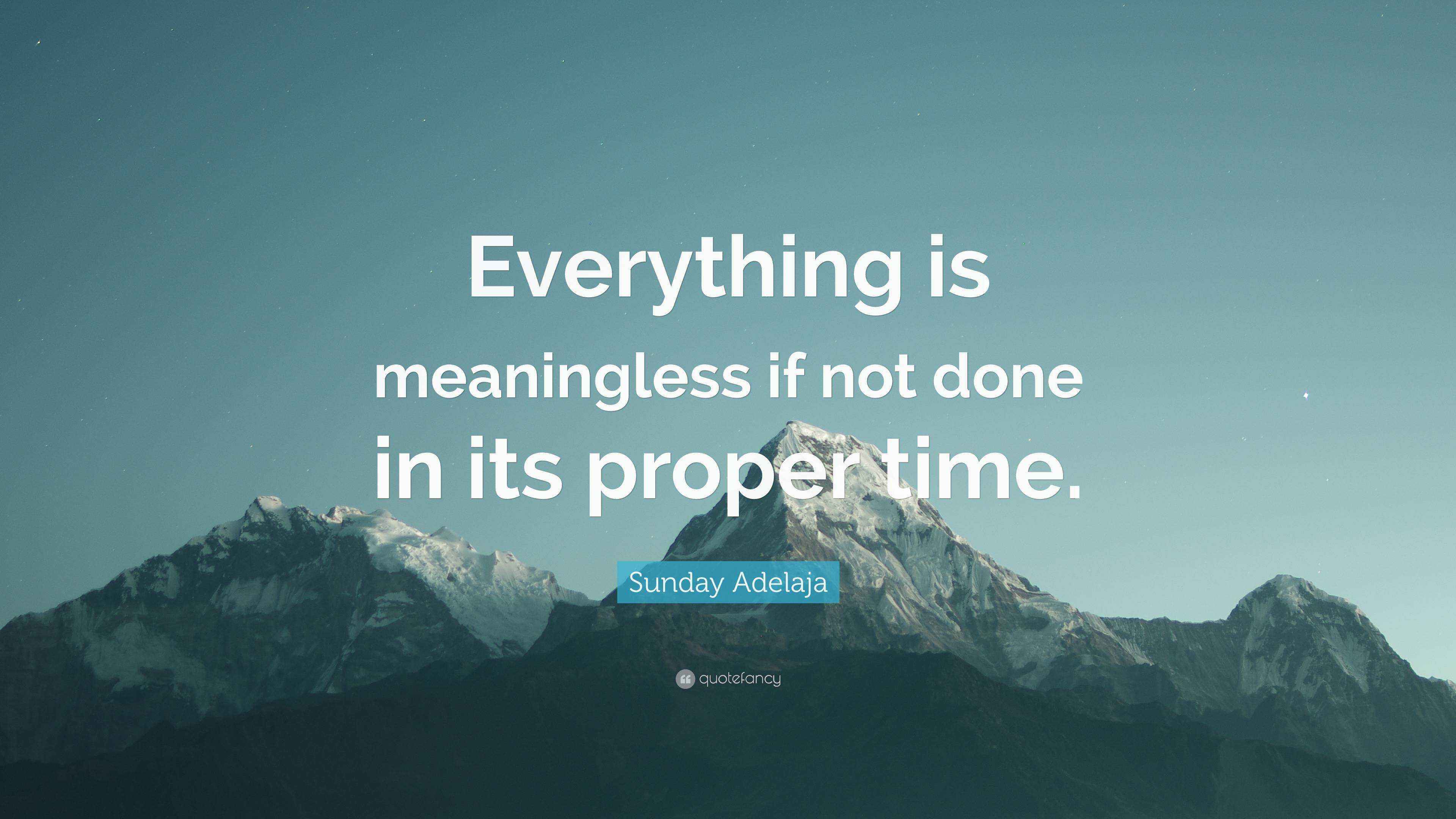 Sunday Adelaja Quote: “Everything is meaningless if not done in its ...