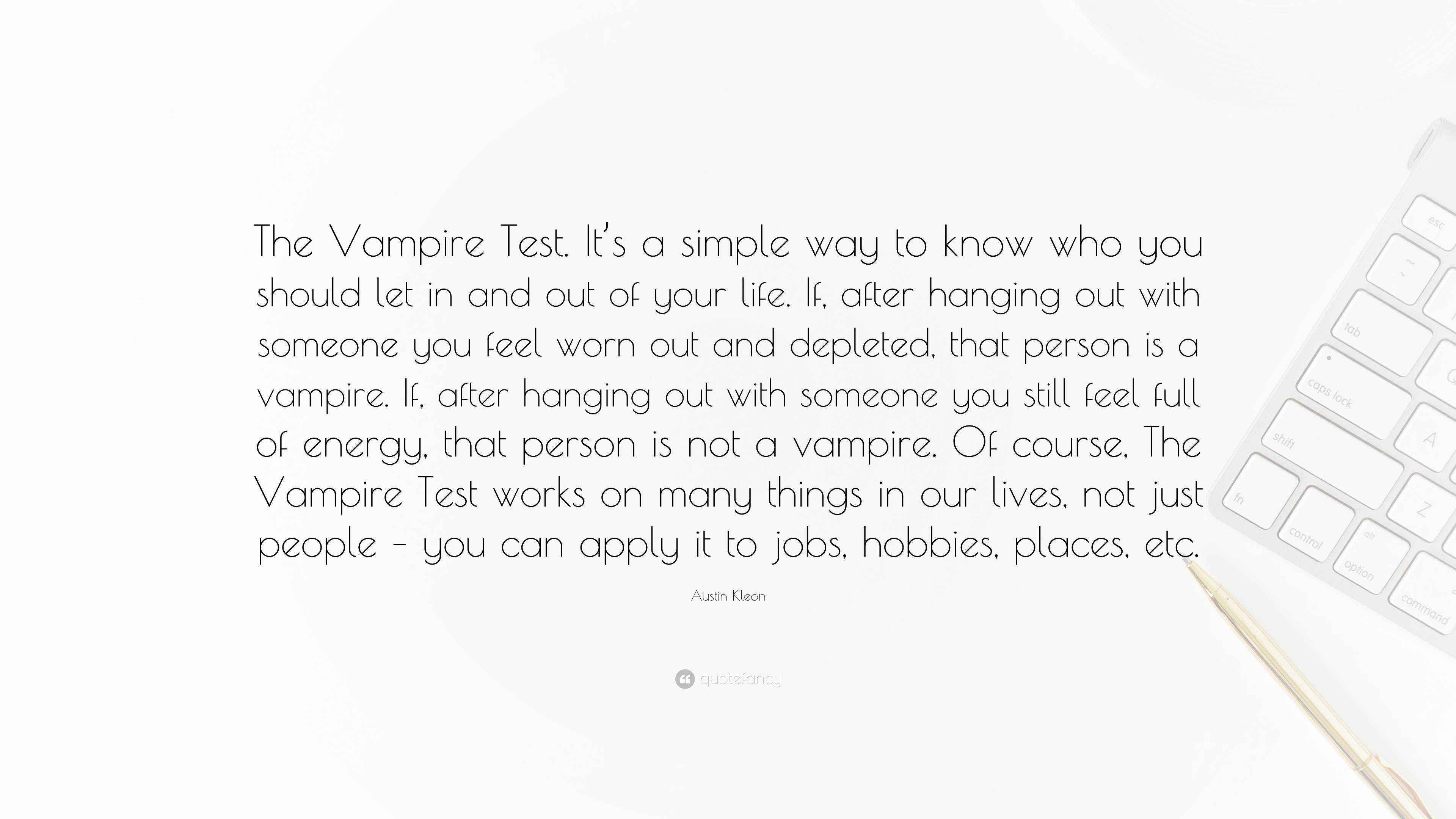 Austin Kleon Quote: “The Vampire Test. It’s a simple way to know who ...