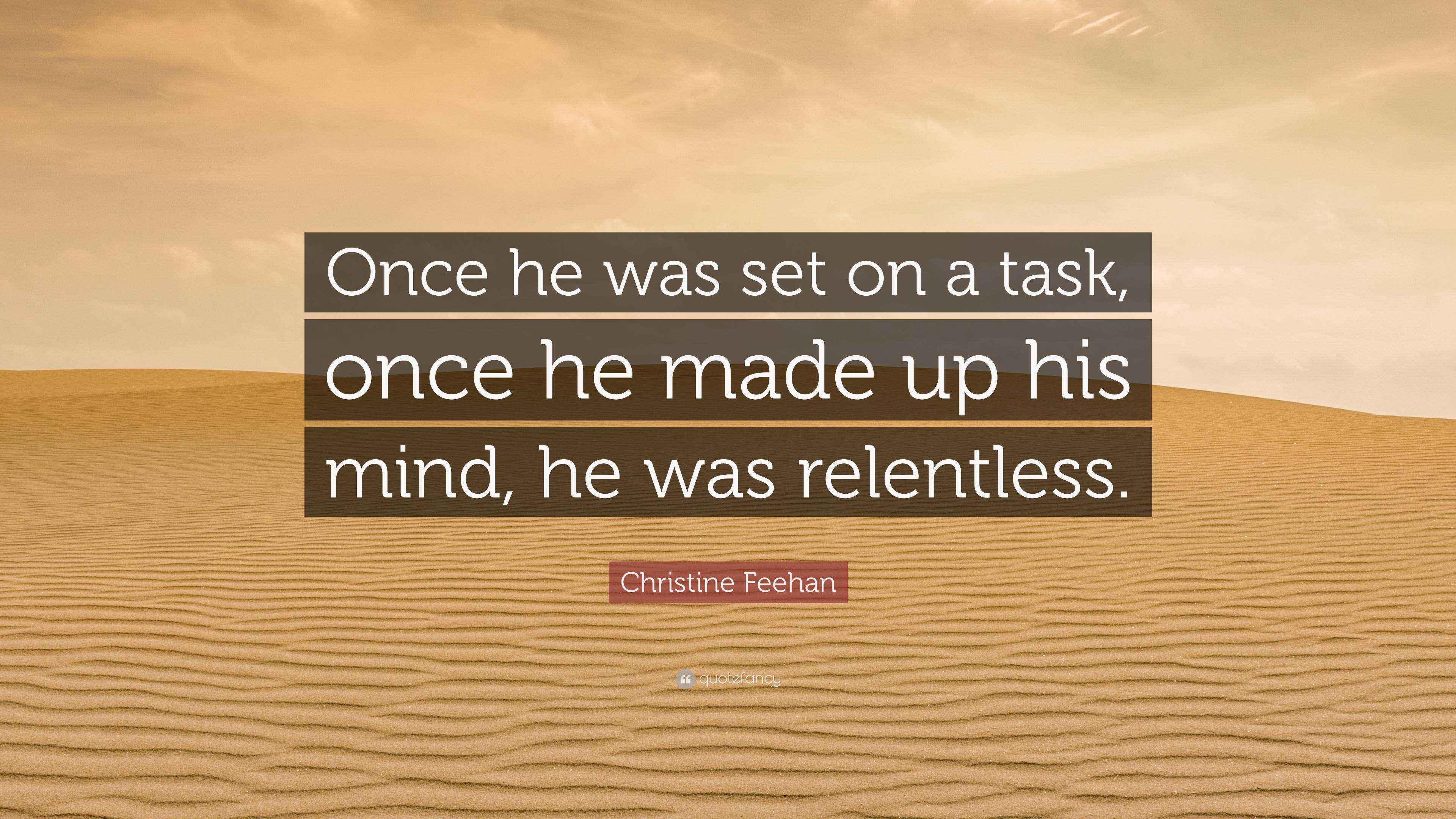 Christine Feehan Quote: “Once he was set on a task, once he made up his ...