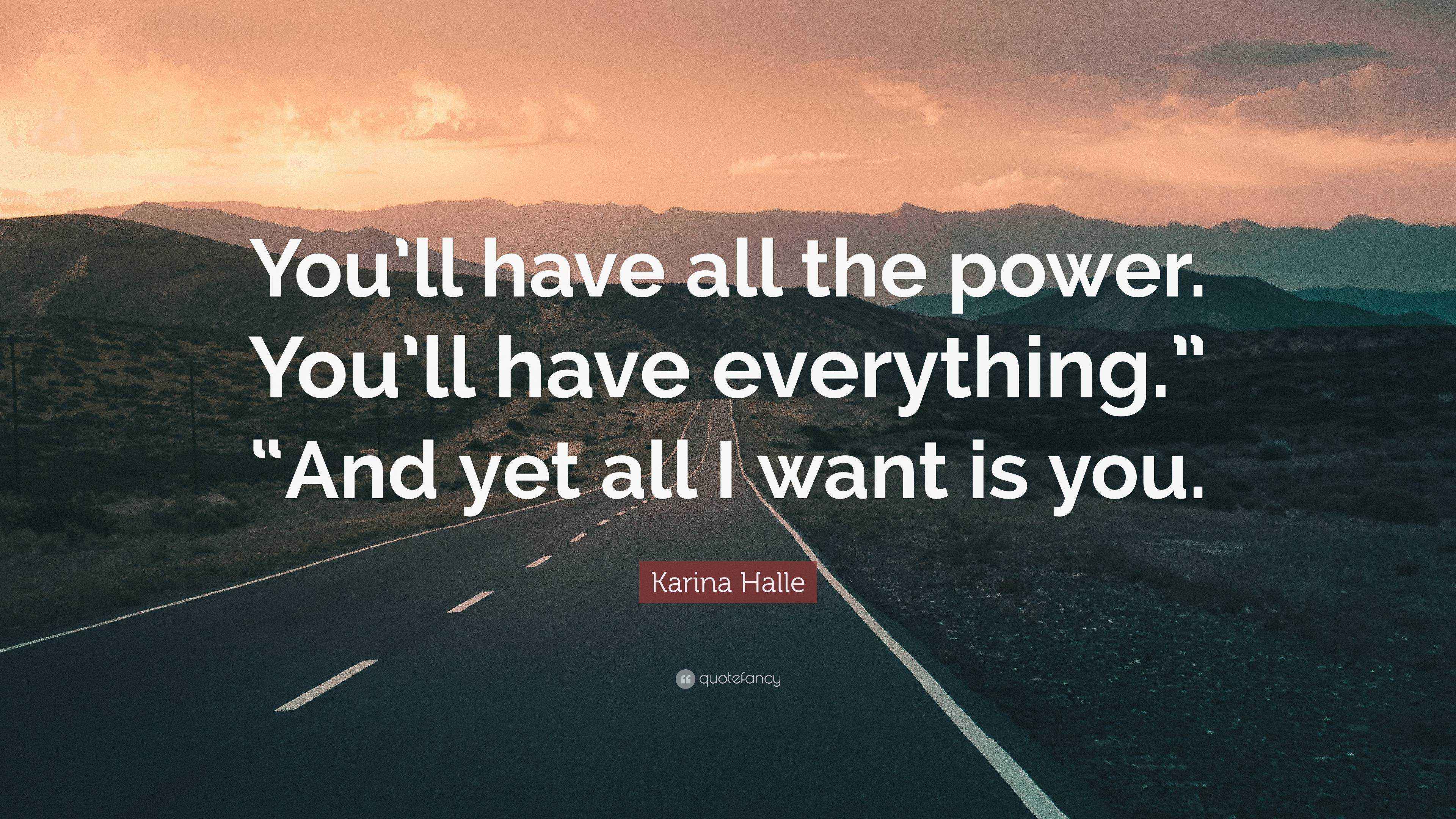 Karina Halle Quote: “You’ll have all the power. You’ll have everything ...