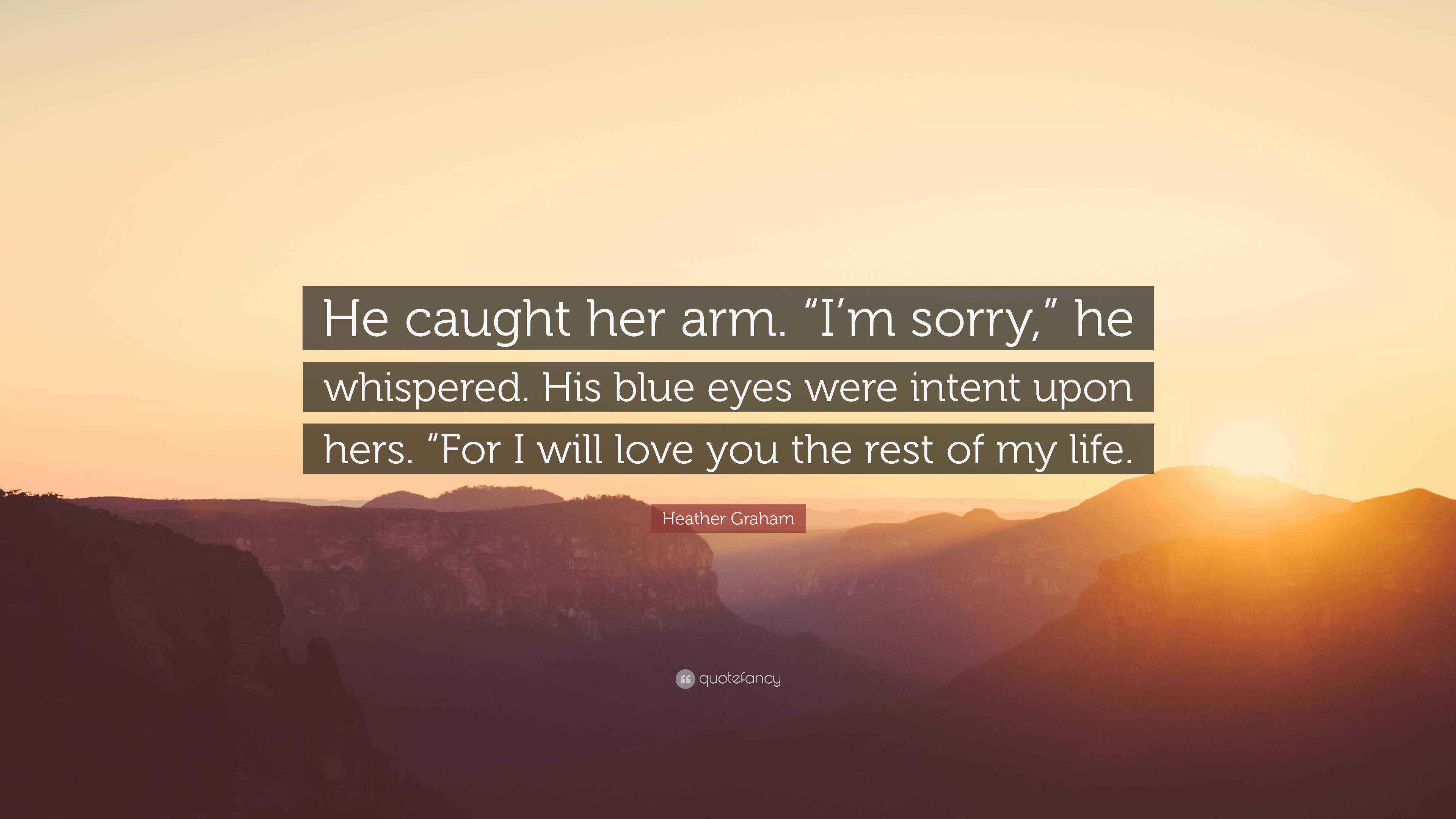 Heather Graham Quote: “He caught her arm. “I’m sorry,” he whispered ...