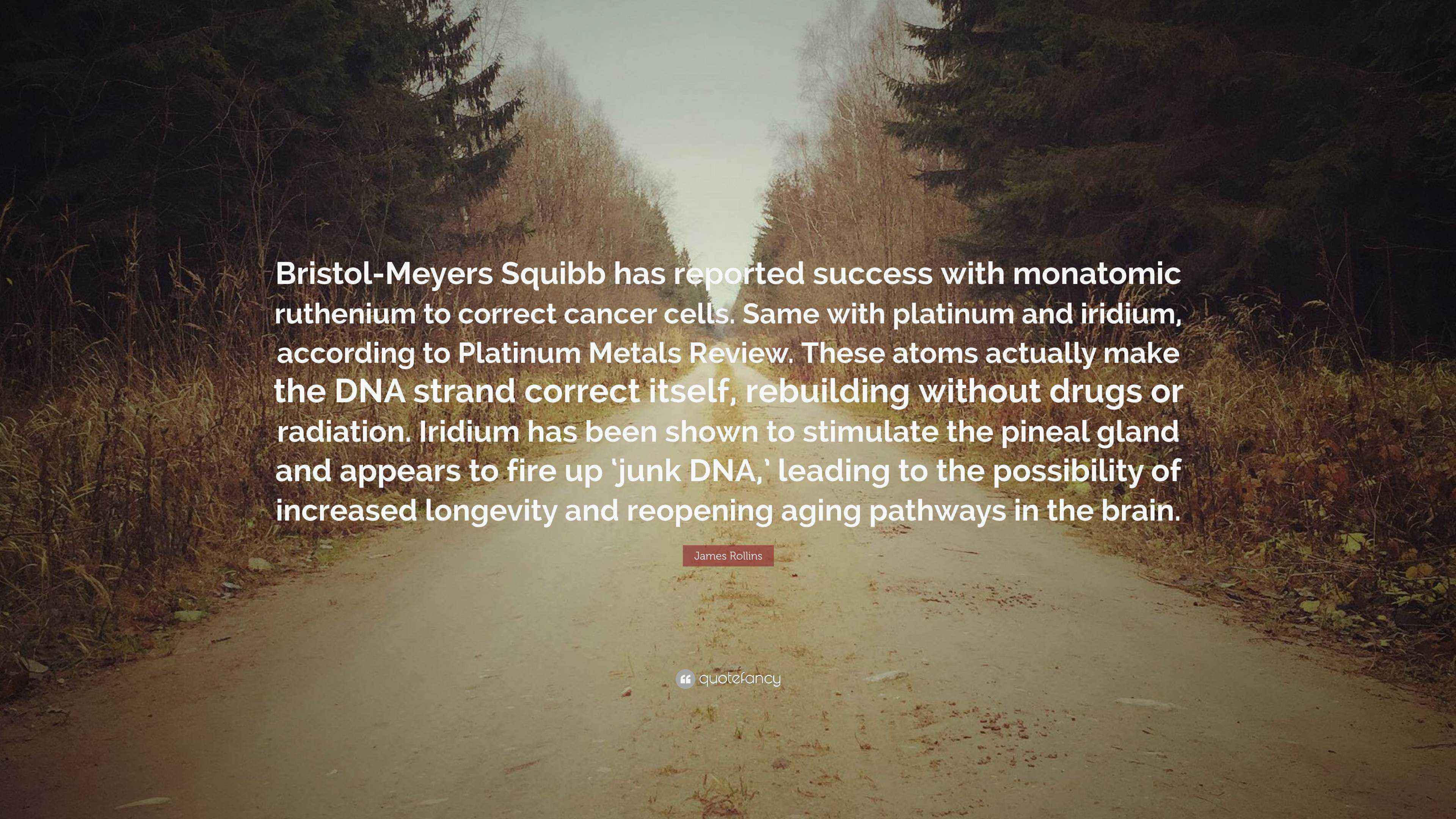 James Rollins Quote: “Bristol-Meyers Squibb has reported success with ...