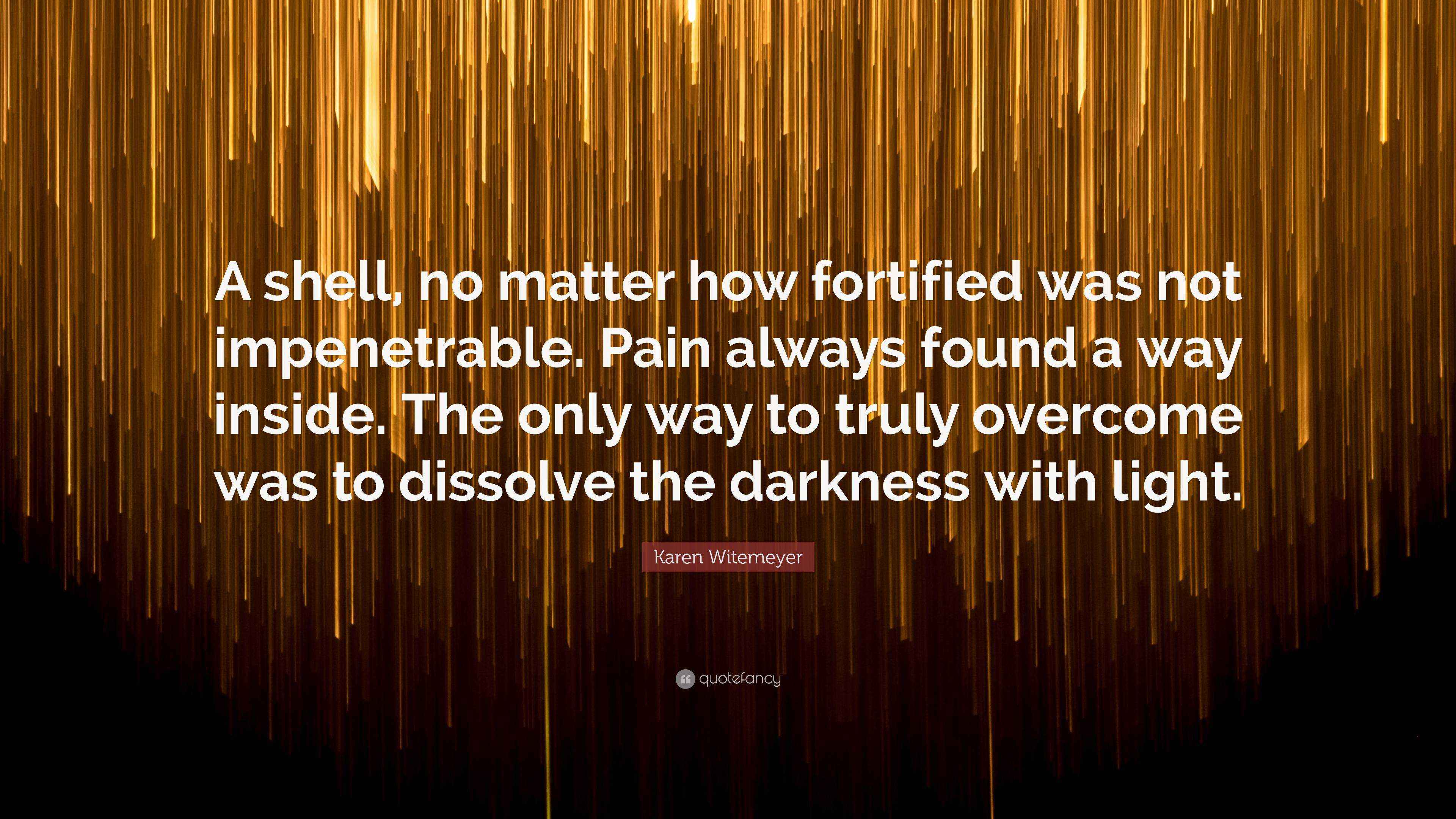 Karen Witemeyer Quote: “A shell, no matter how fortified was not ...