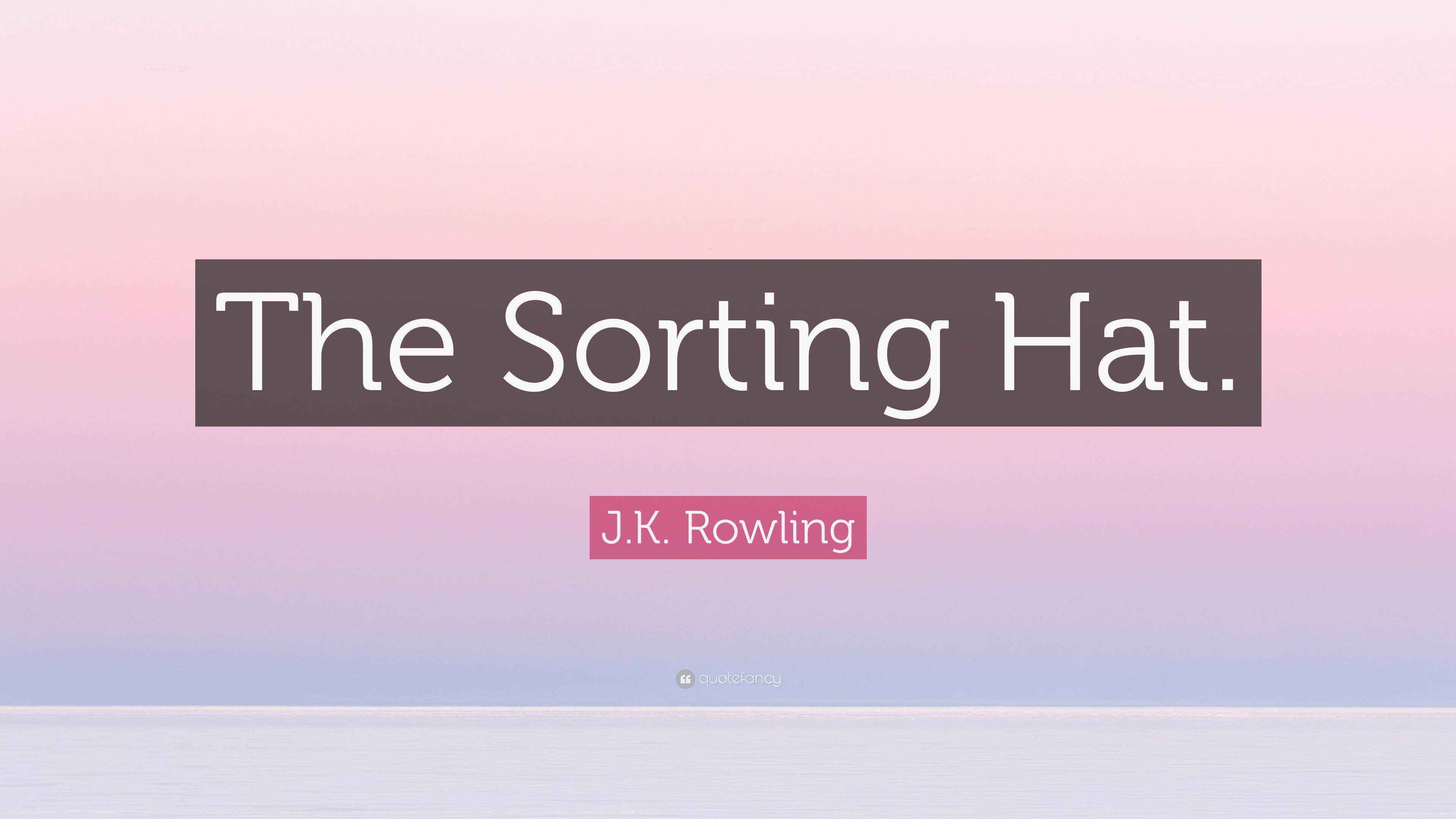 J.K. Rowling Quote: “The Sorting Hat.”