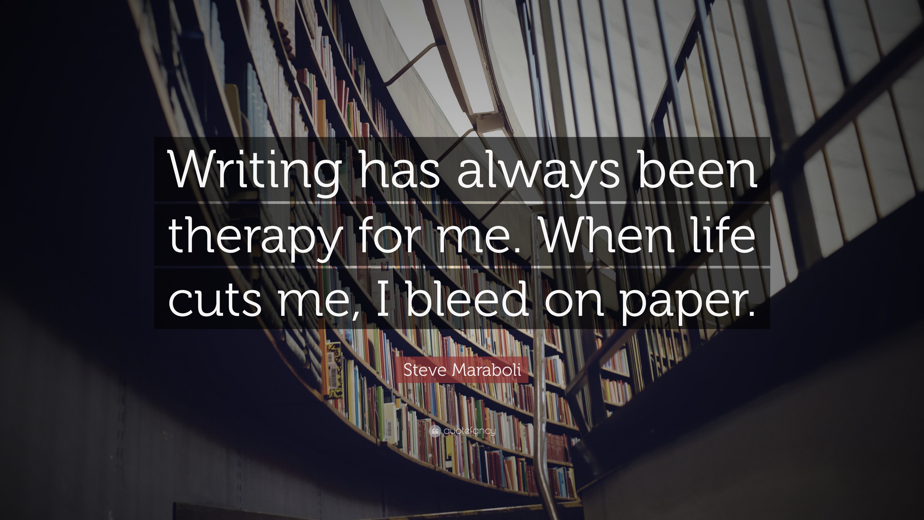 Steve Maraboli Quote: “Writing has always been therapy for me. When ...