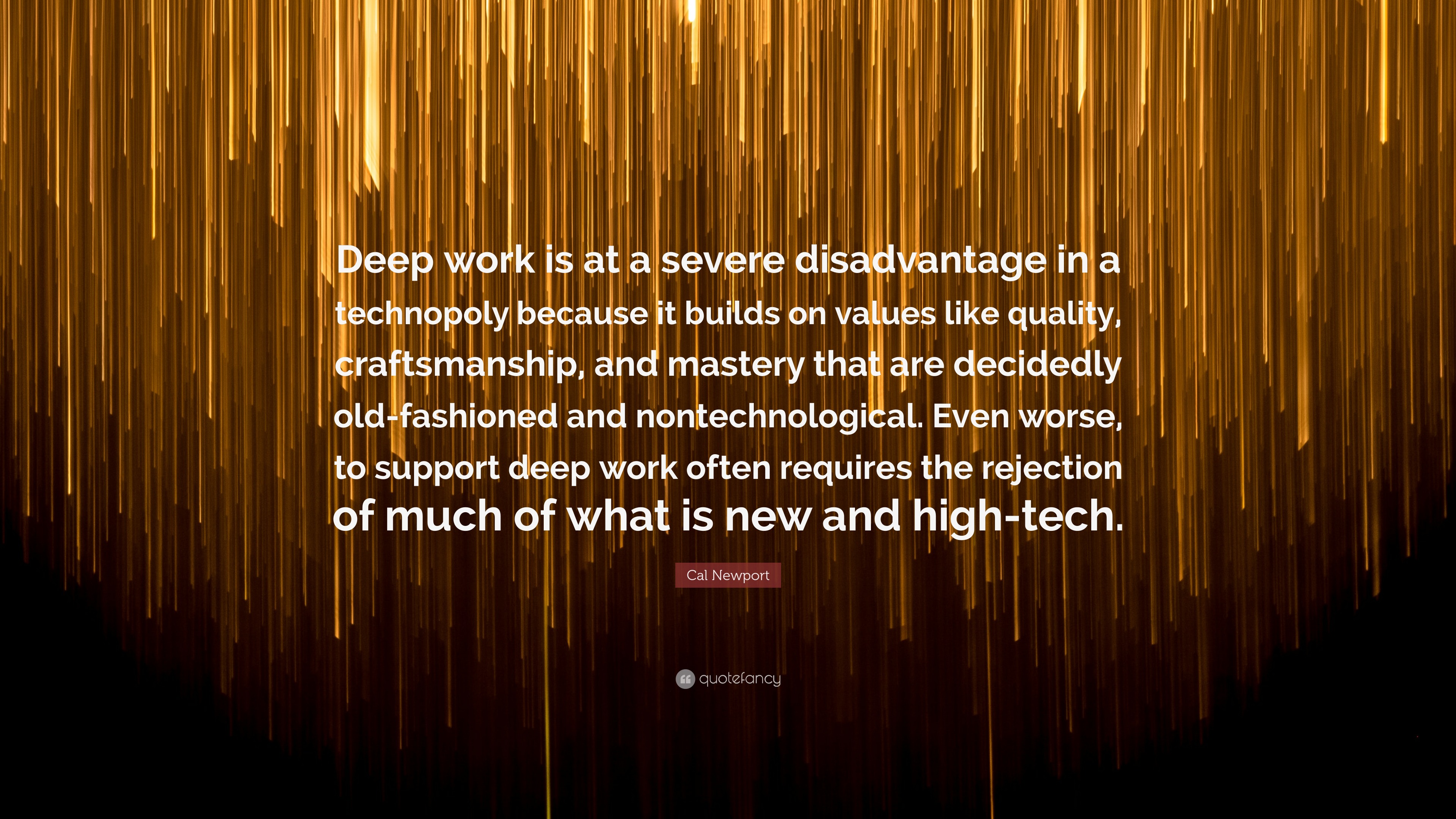 Cal Newport Quote: “Deep work is at a severe disadvantage in a ...