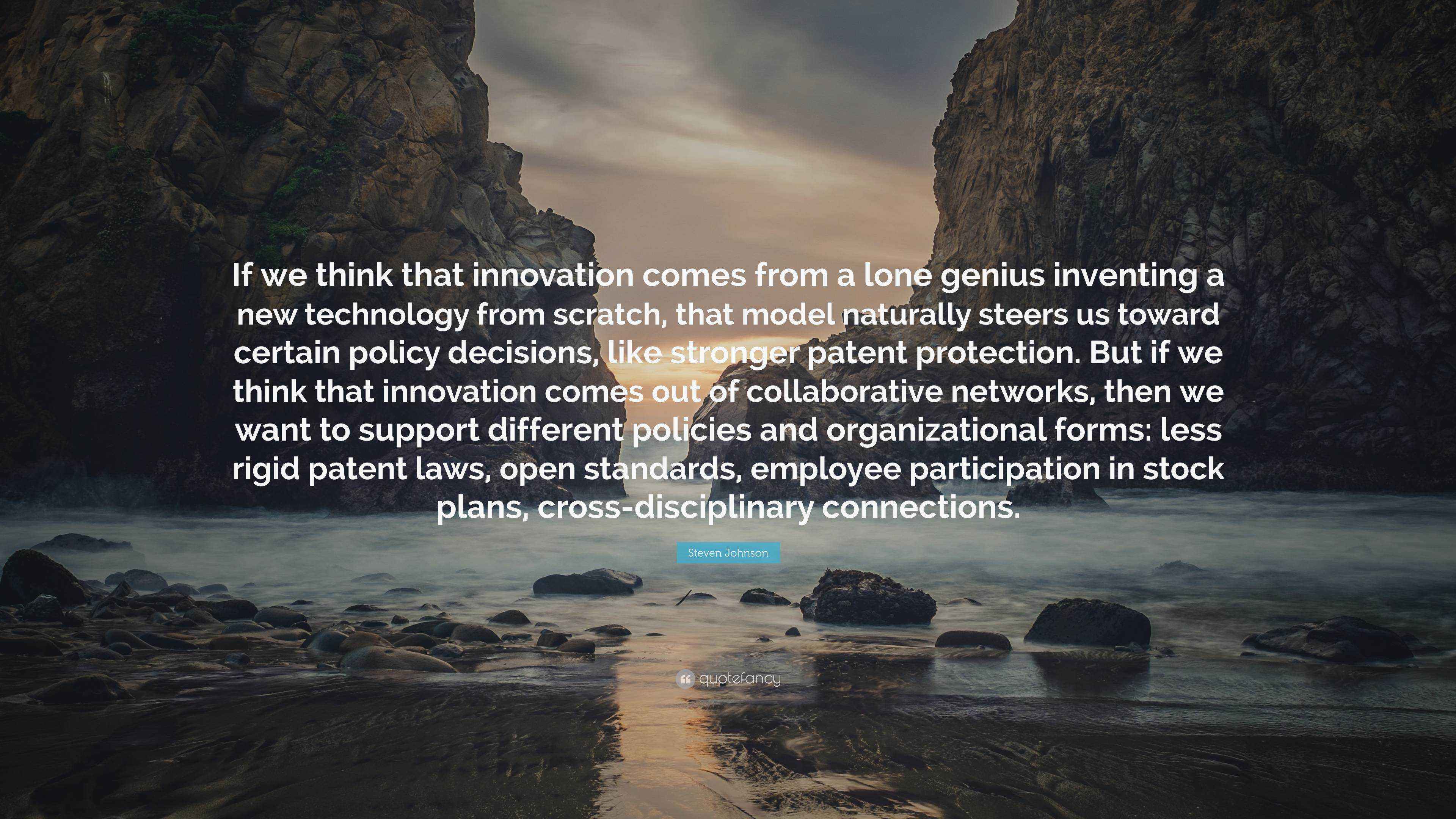Steven Johnson Quote: “If we think that innovation comes from a lone ...