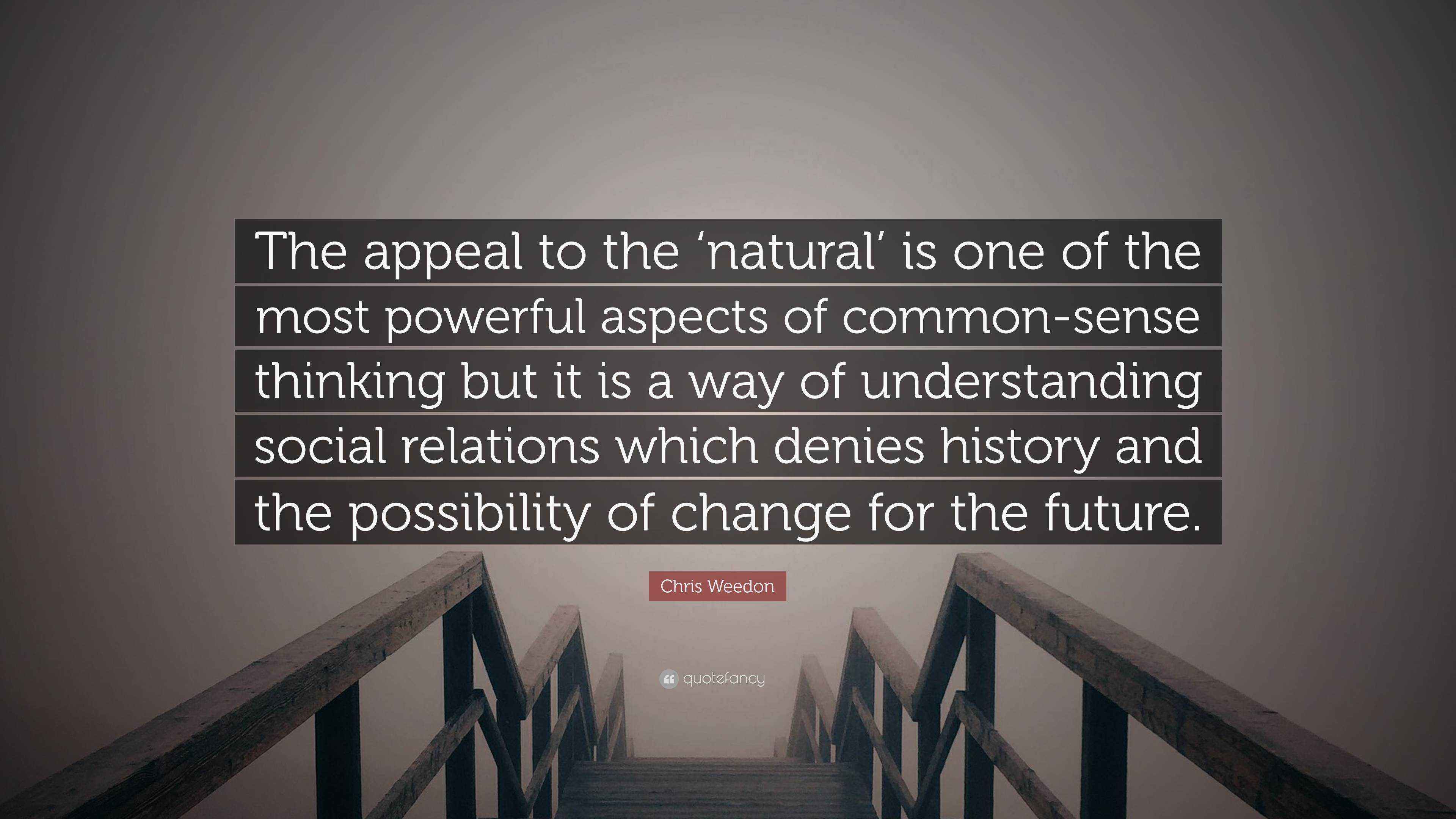 Chris Weedon Quote: “The appeal to the ‘natural’ is one of the most ...