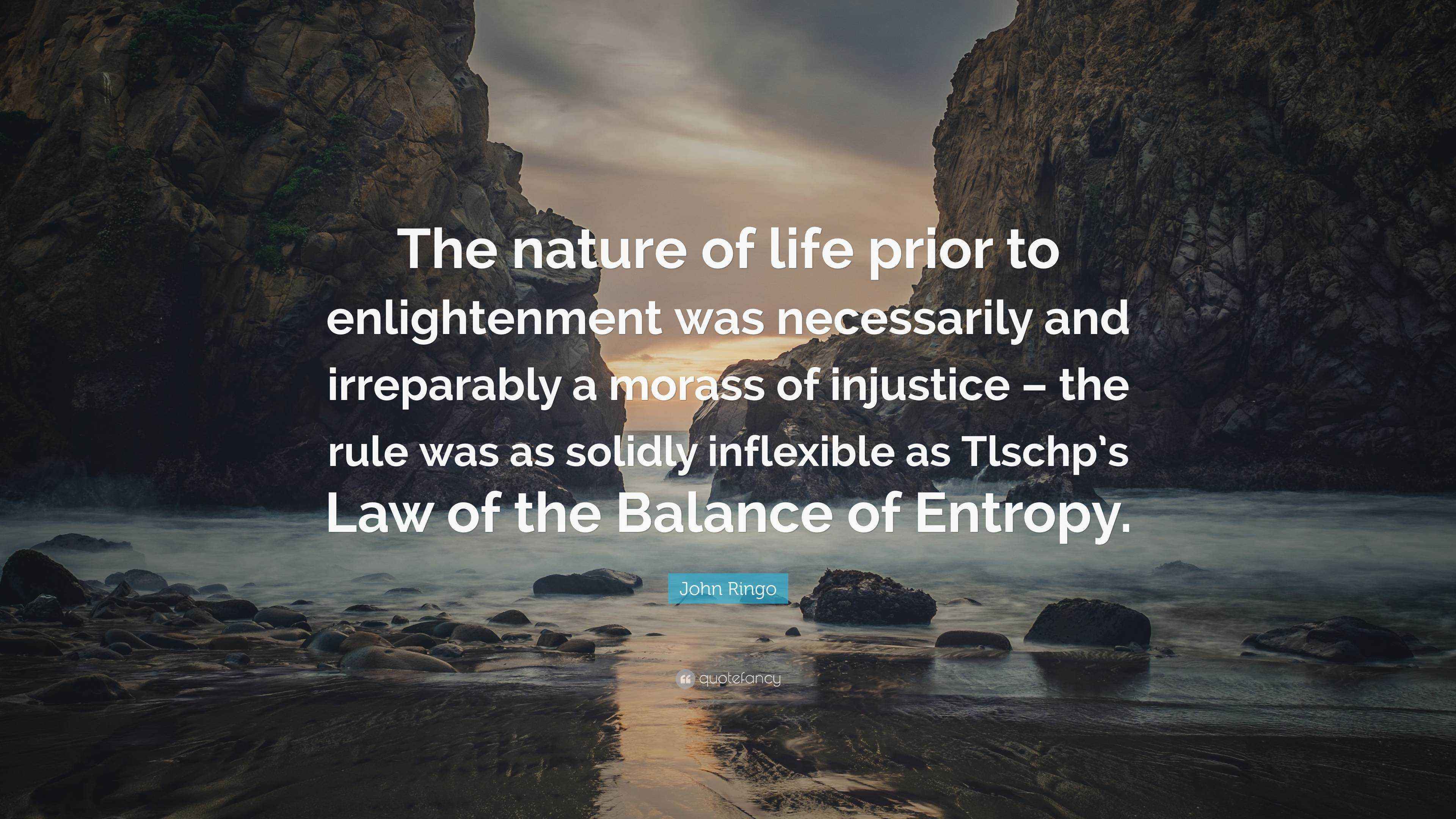 John Ringo Quote: “The nature of life prior to enlightenment was ...