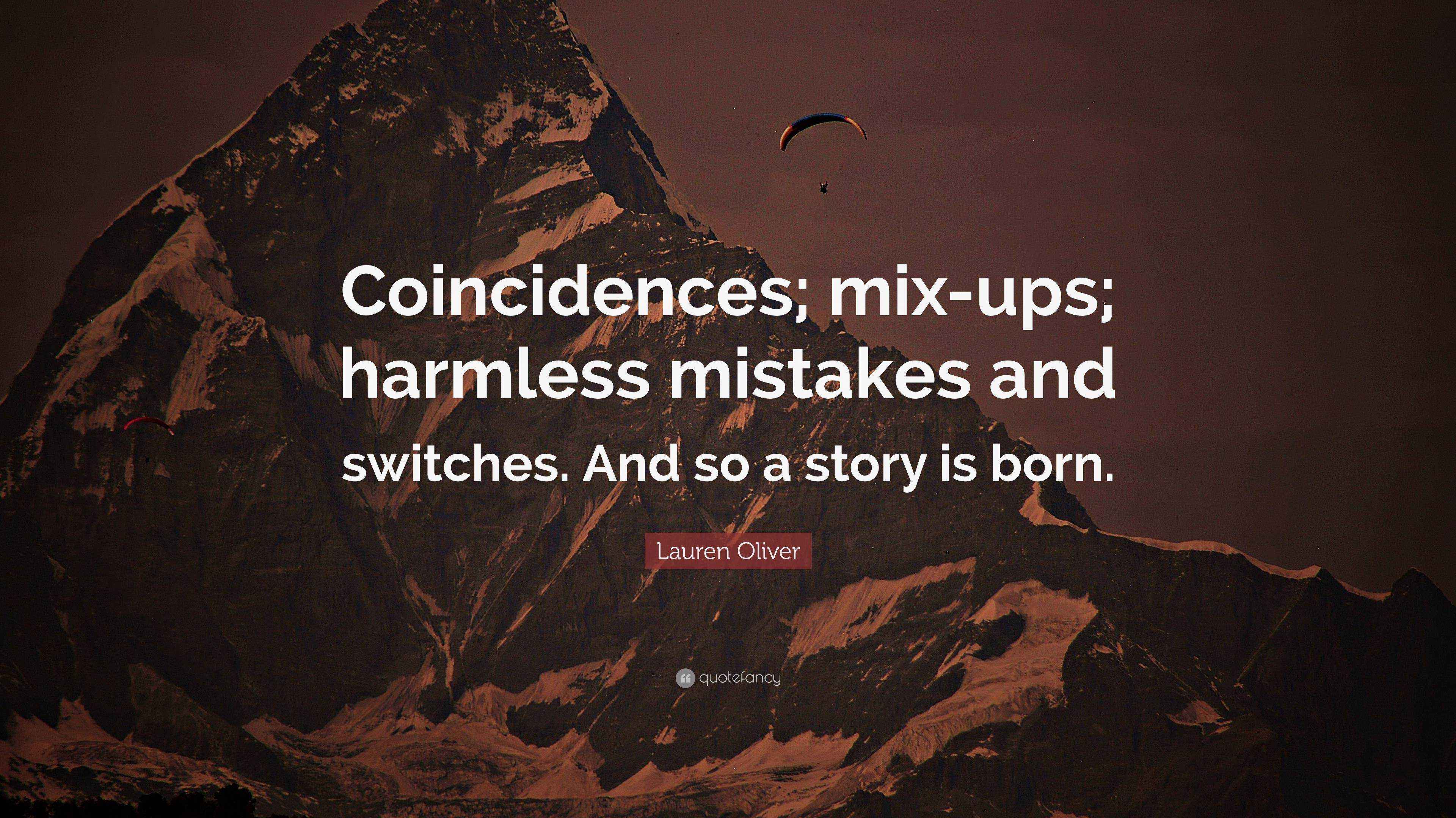 Lauren Oliver Quote: “Coincidences; mix-ups; harmless mistakes and ...