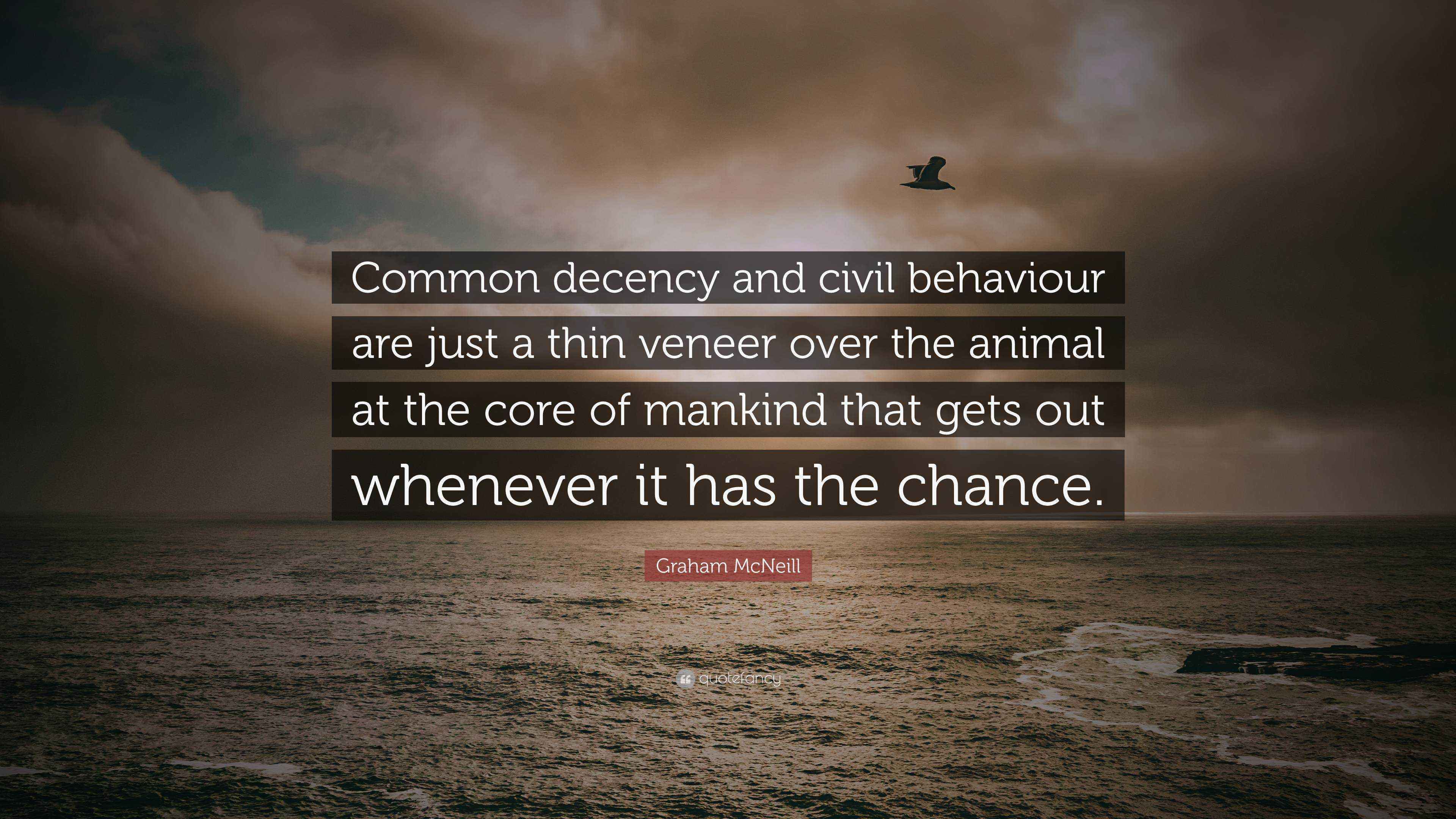 Graham McNeill Quote: “Common decency and civil behaviour are just a ...