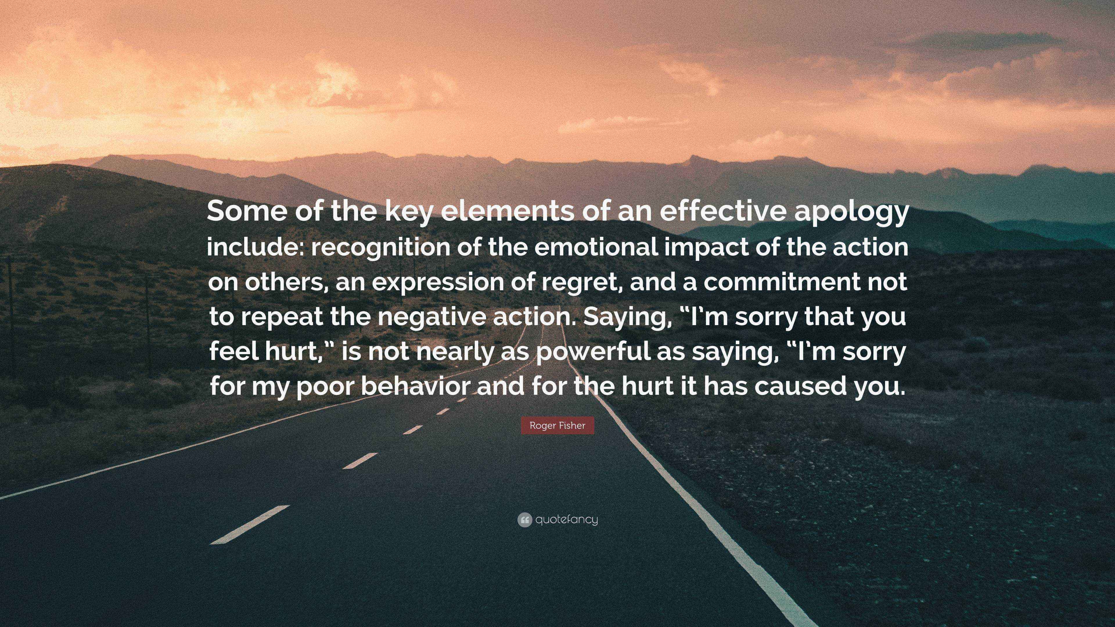 Roger Fisher Quote: “Some of the key elements of an effective apology ...