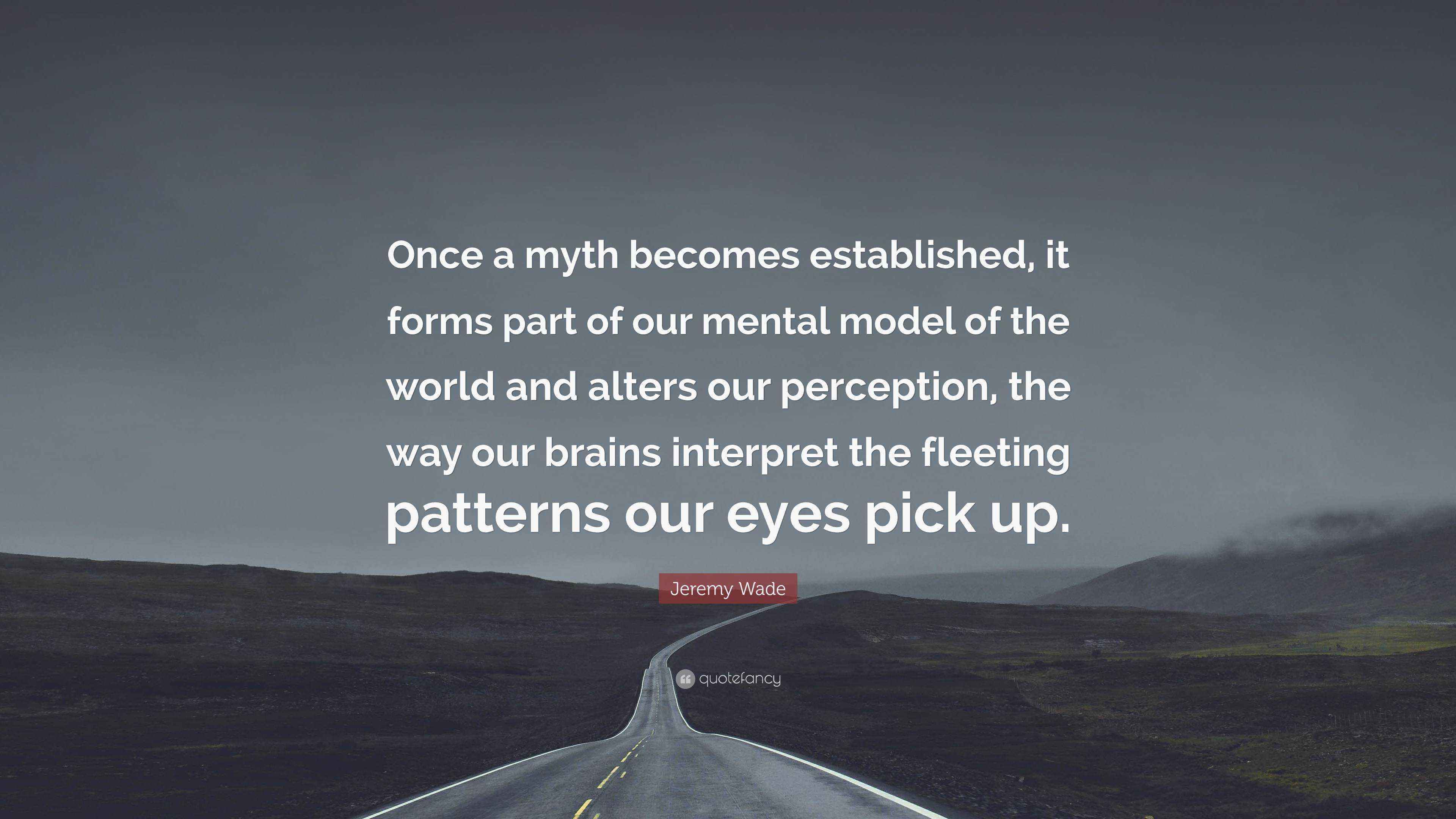 Jeremy Wade Quote: “Once a myth becomes established, it forms part of ...