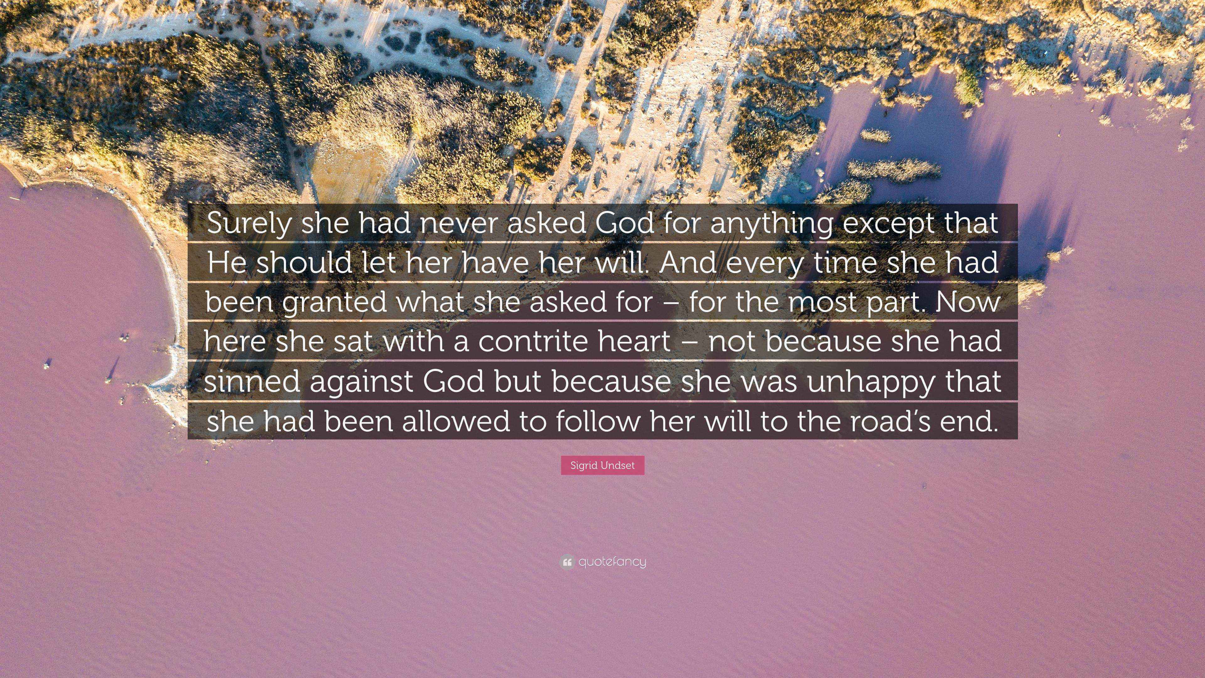 Sigrid Undset Quote: “Surely she had never asked God for anything ...
