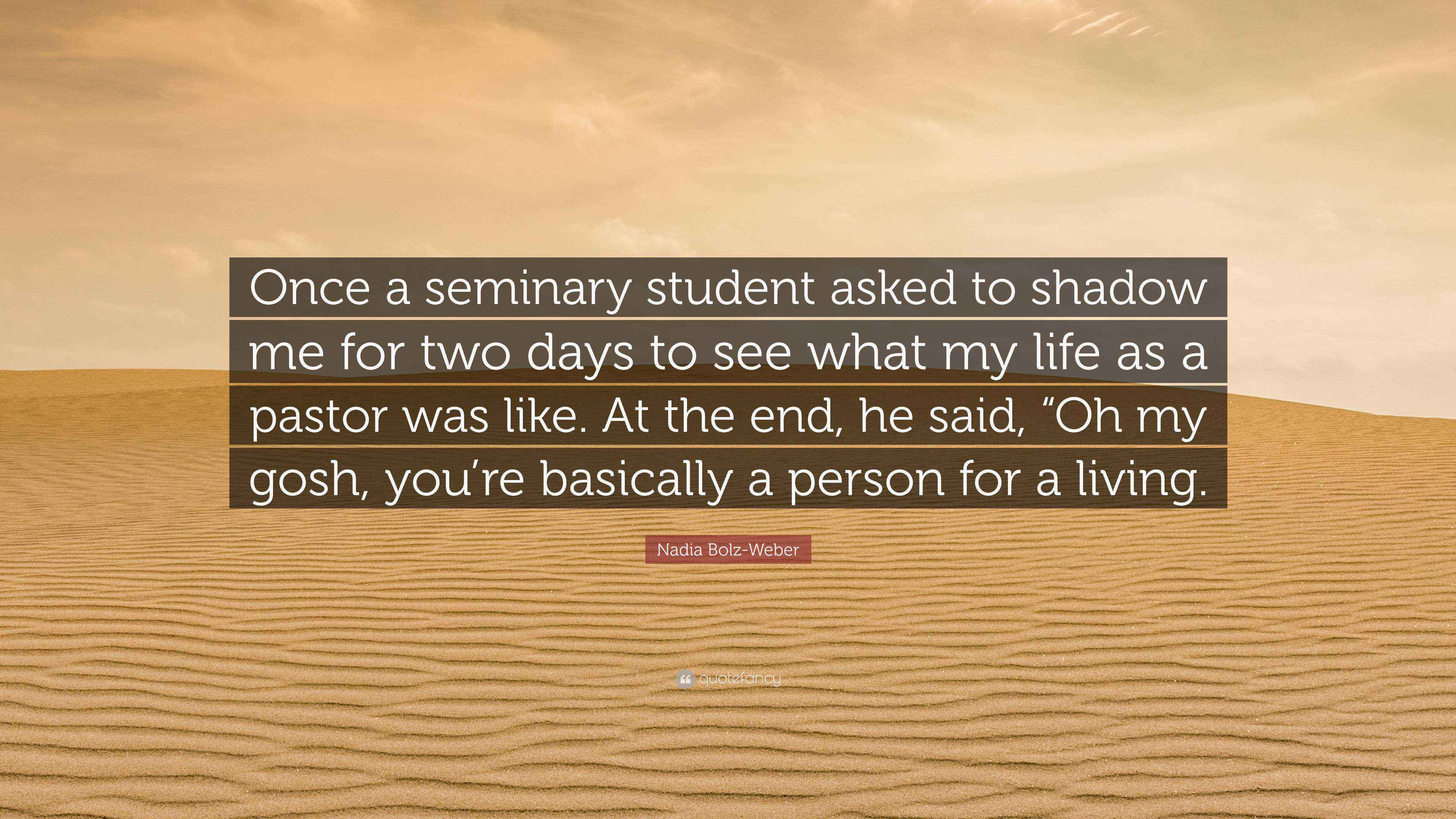 Nadia Bolz-Weber Quote: “Once a seminary student asked to shadow me for ...