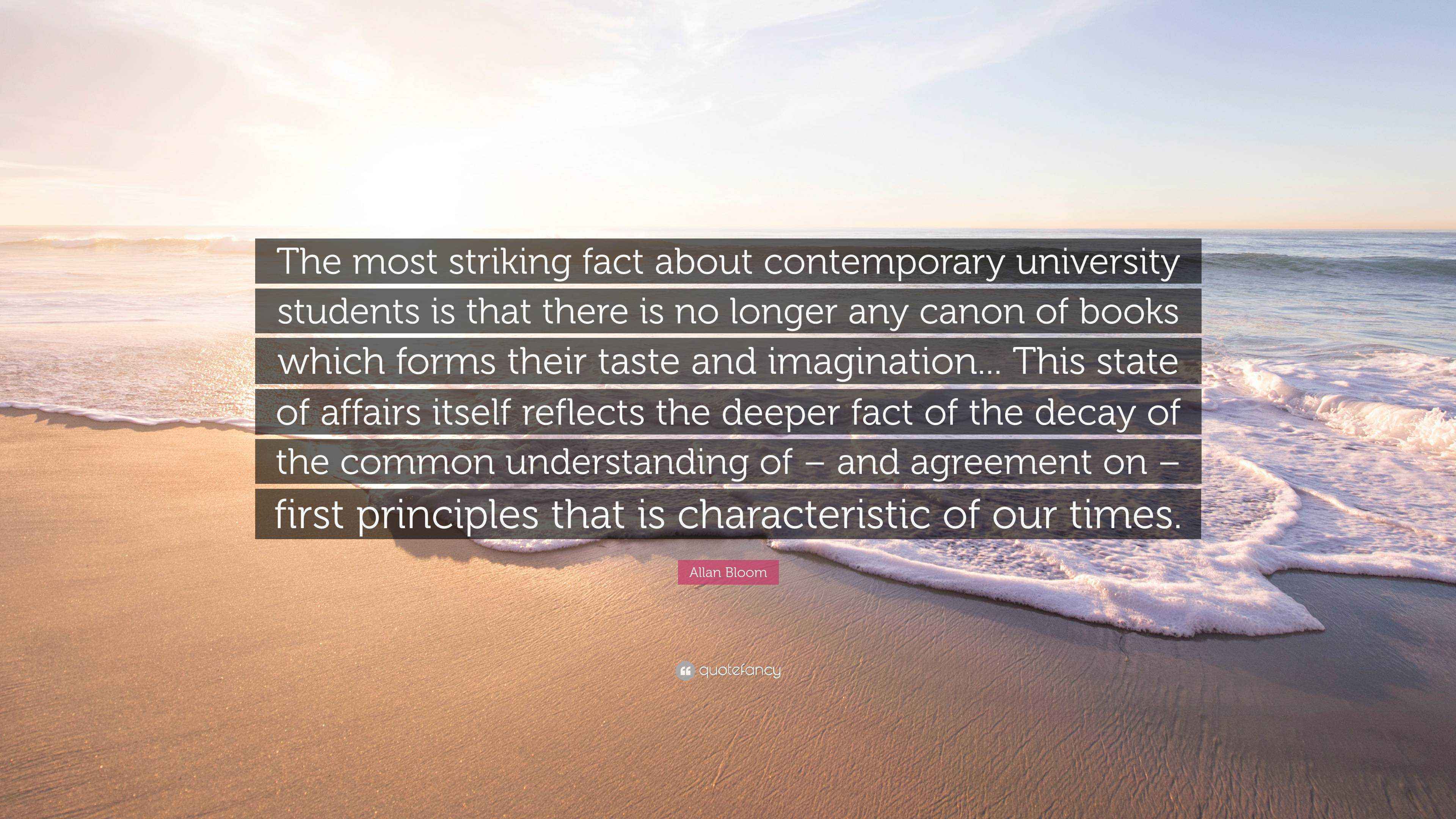 Allan Bloom Quote: “The most striking fact about contemporary ...