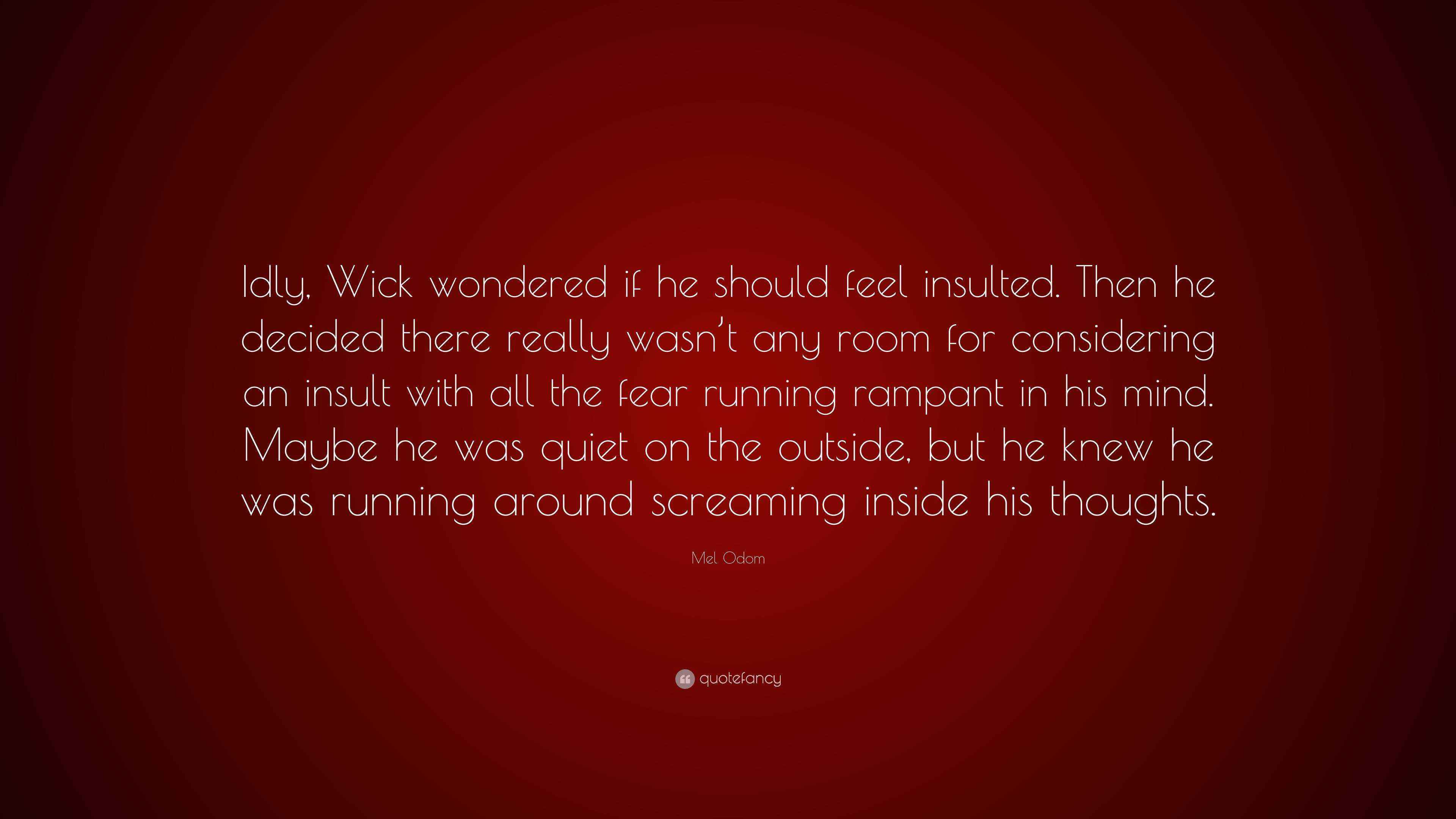 Mel Odom Quote: “Idly, Wick wondered if he should feel insulted. Then ...
