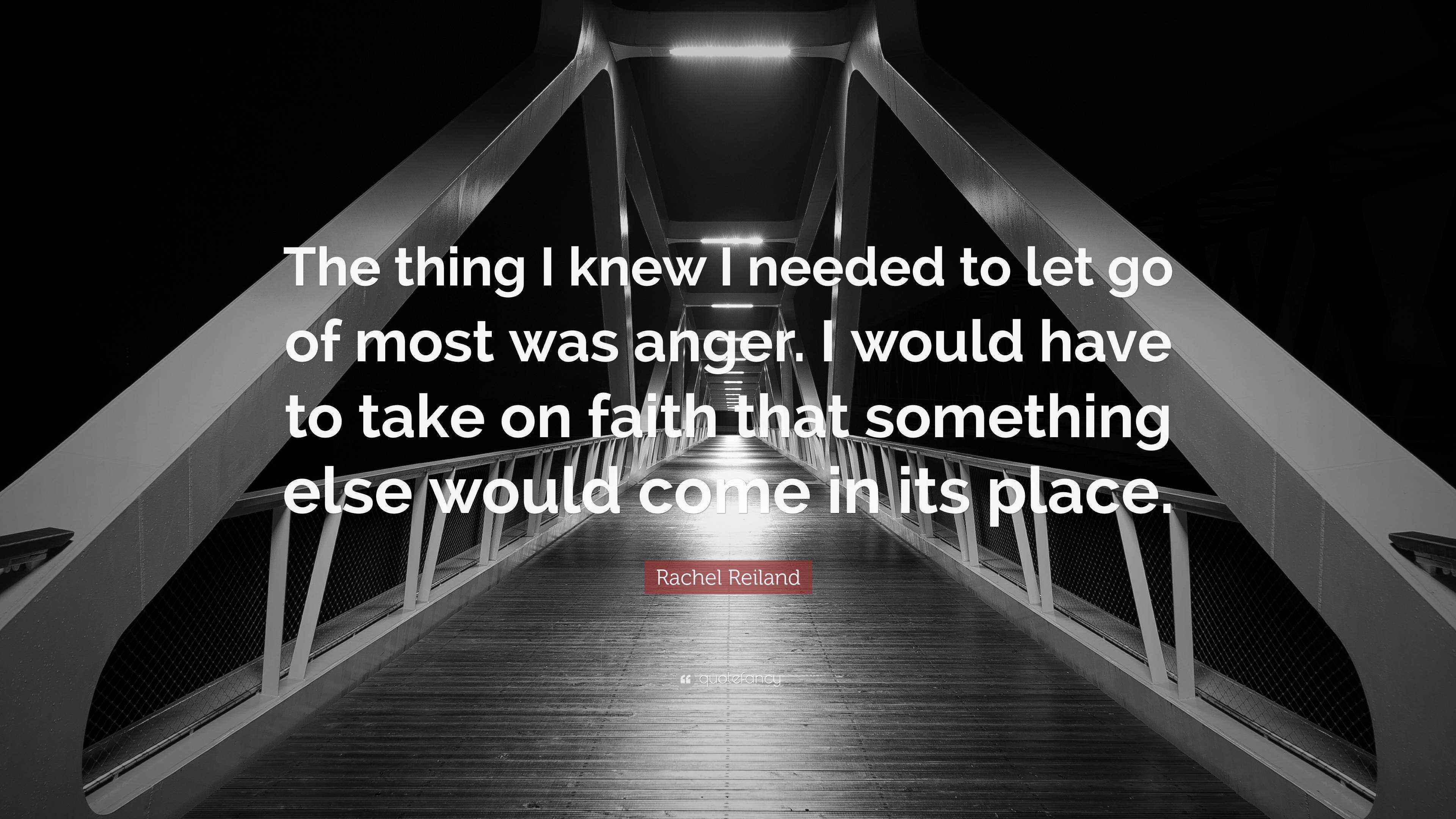 Rachel Reiland Quote: “The thing I knew I needed to let go of most was ...