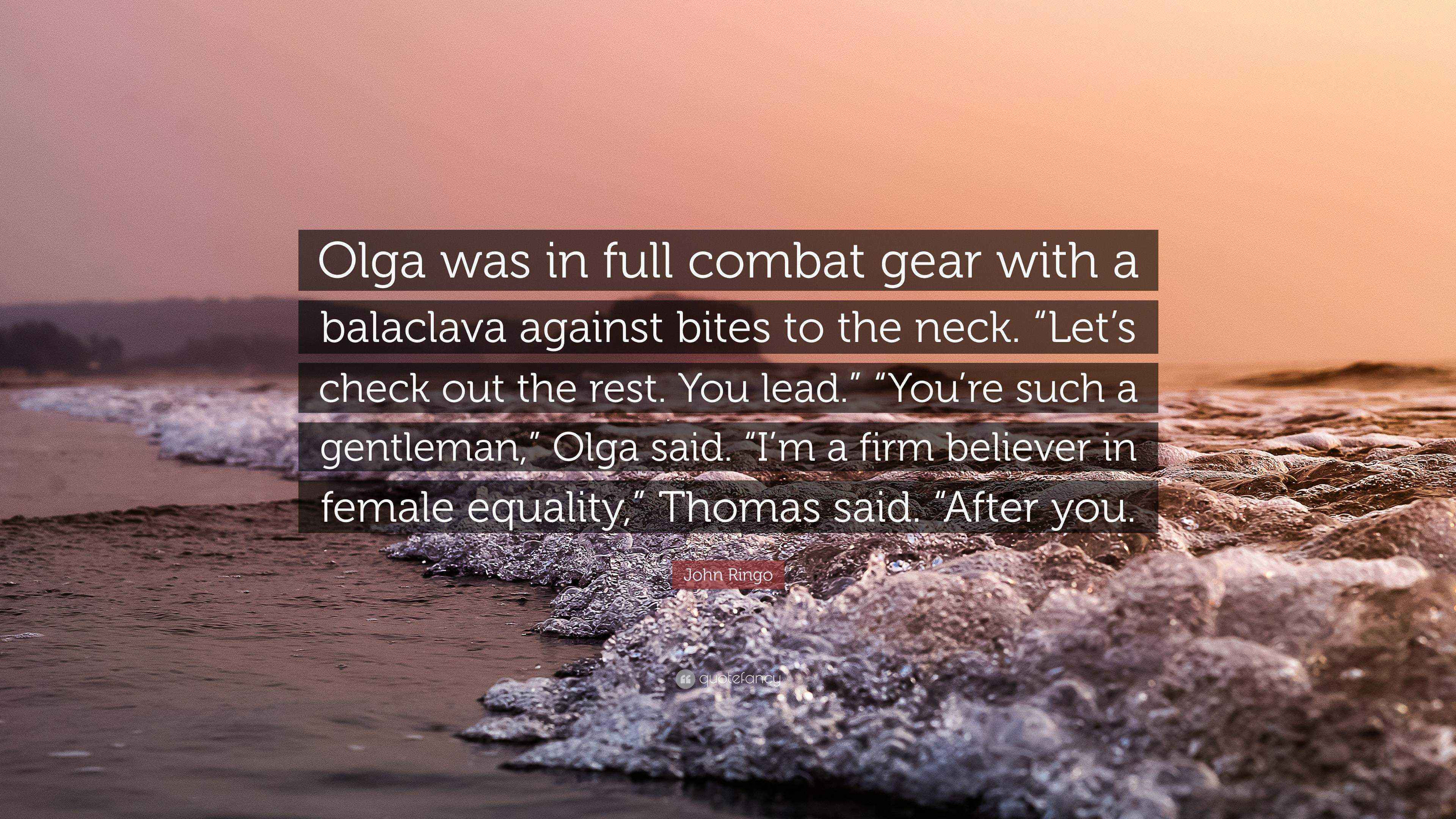 John Ringo Quote: “Olga was in full combat gear with a balaclava ...