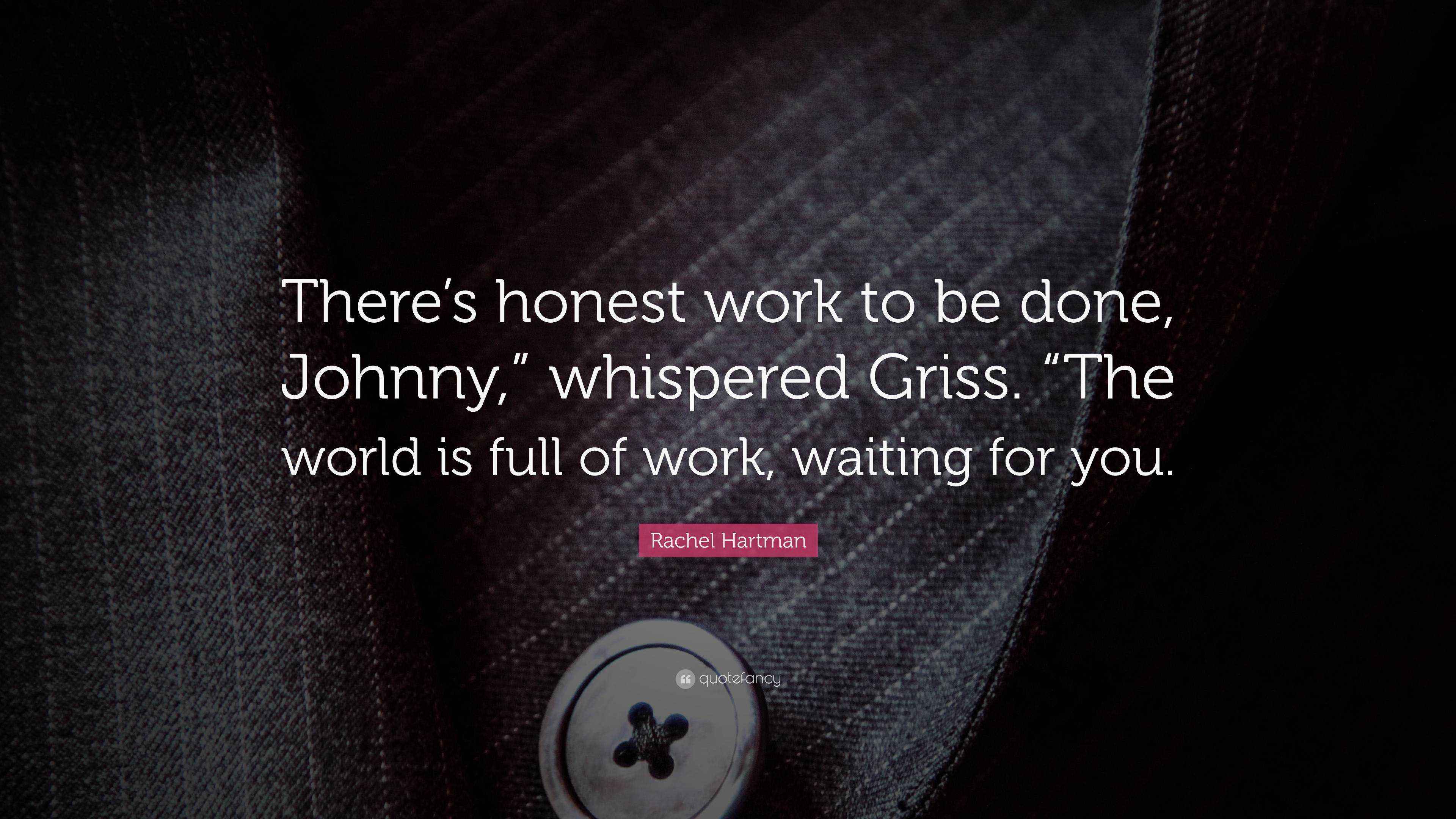 Rachel Hartman Quote: “There’s honest work to be done, Johnny ...