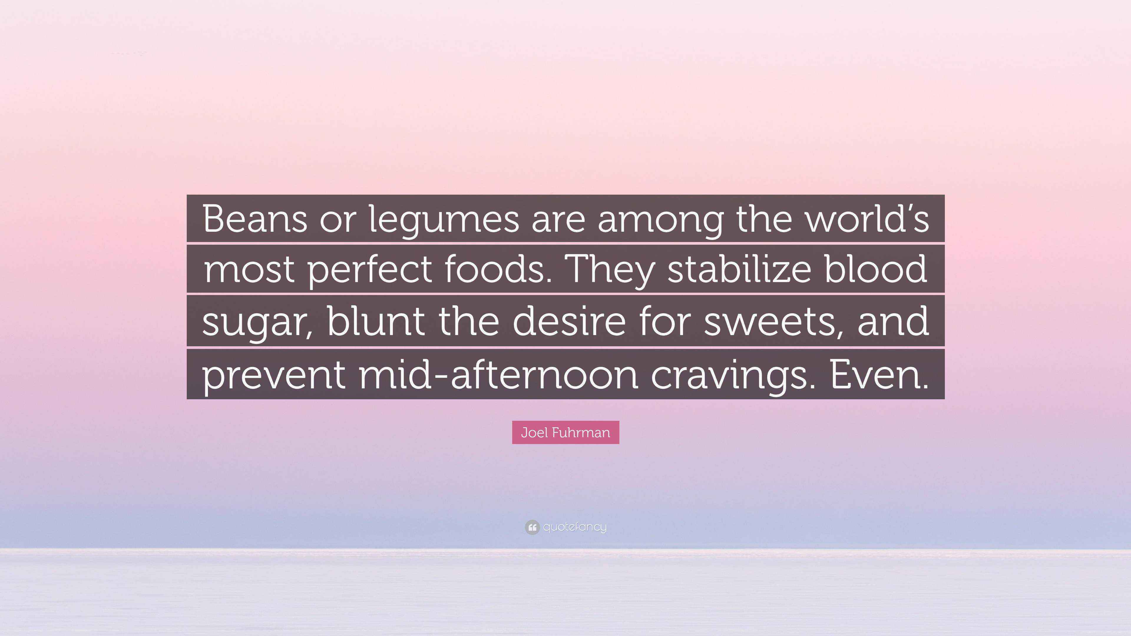 Joel Fuhrman Quote: “Beans or legumes are among the world’s most ...
