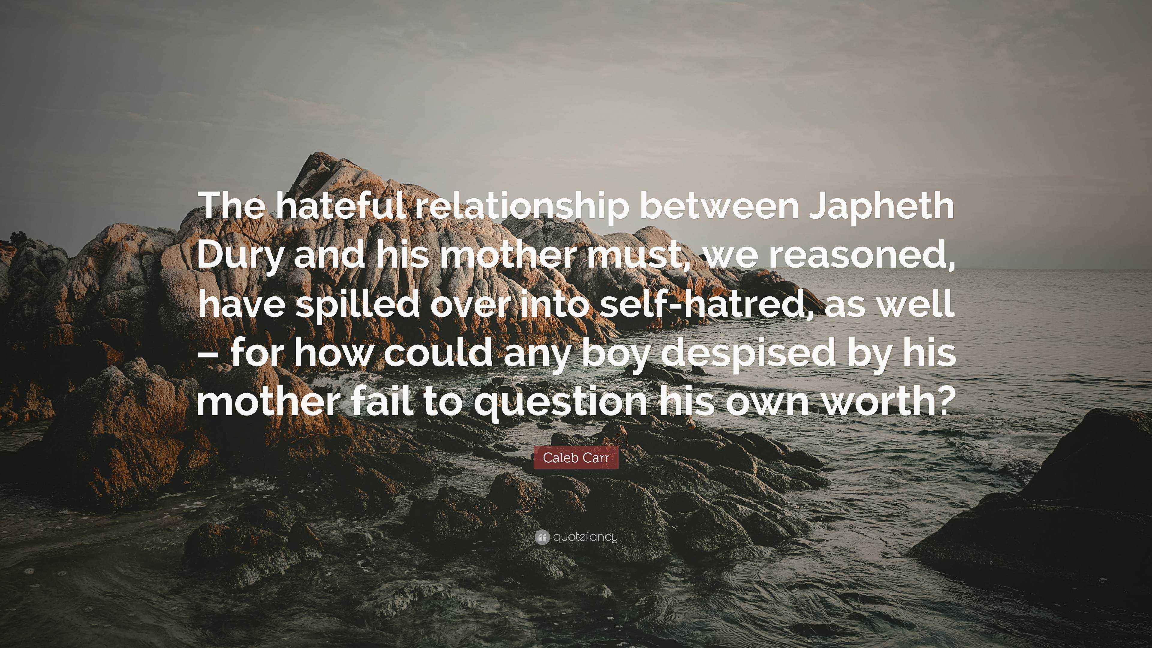 Caleb Carr Quote: “The hateful relationship between Japheth Dury and ...