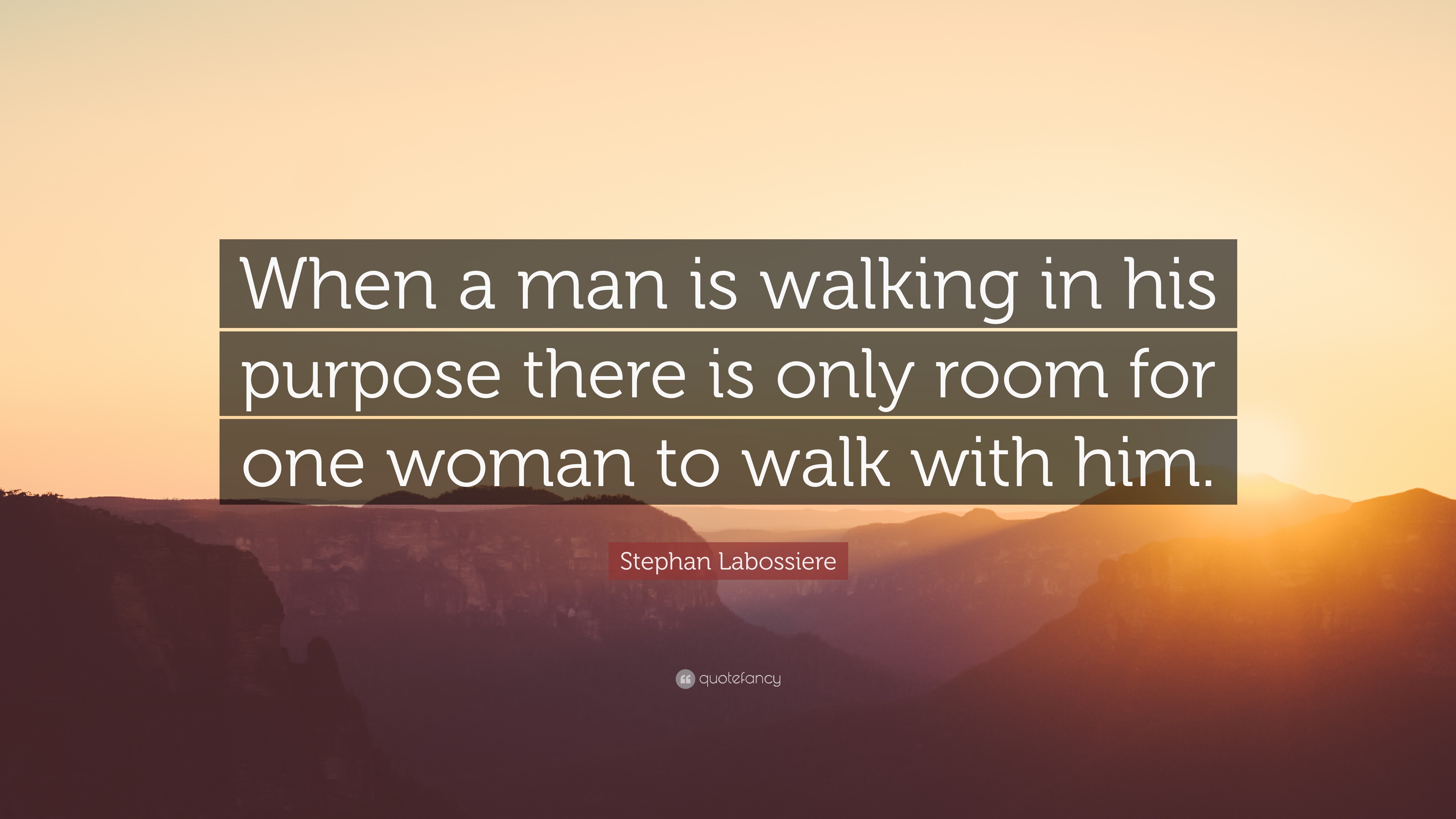 Stephan Labossiere Quote: “When a man is walking in his purpose there ...