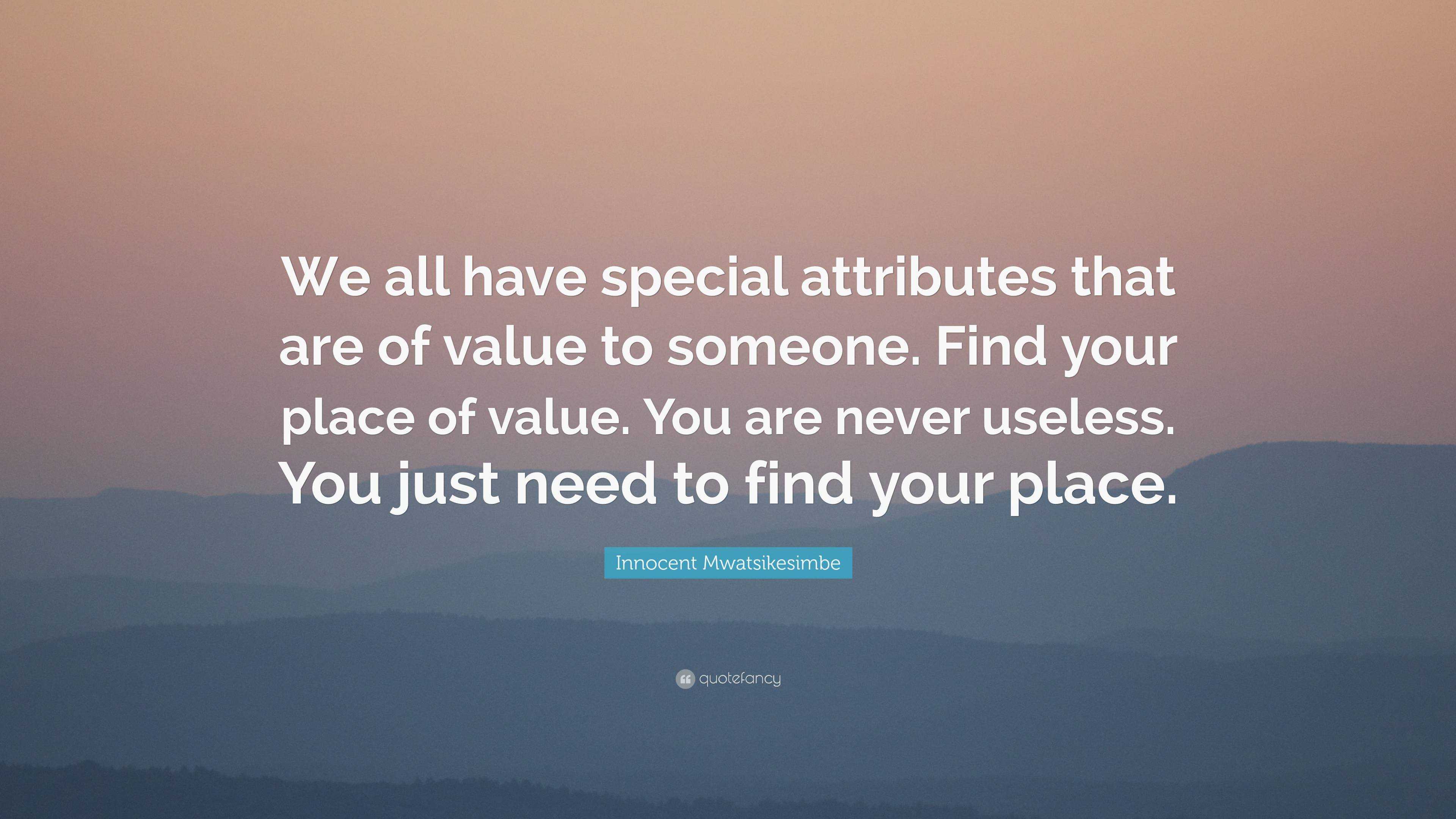 Innocent Mwatsikesimbe Quote: “We all have special attributes that are ...