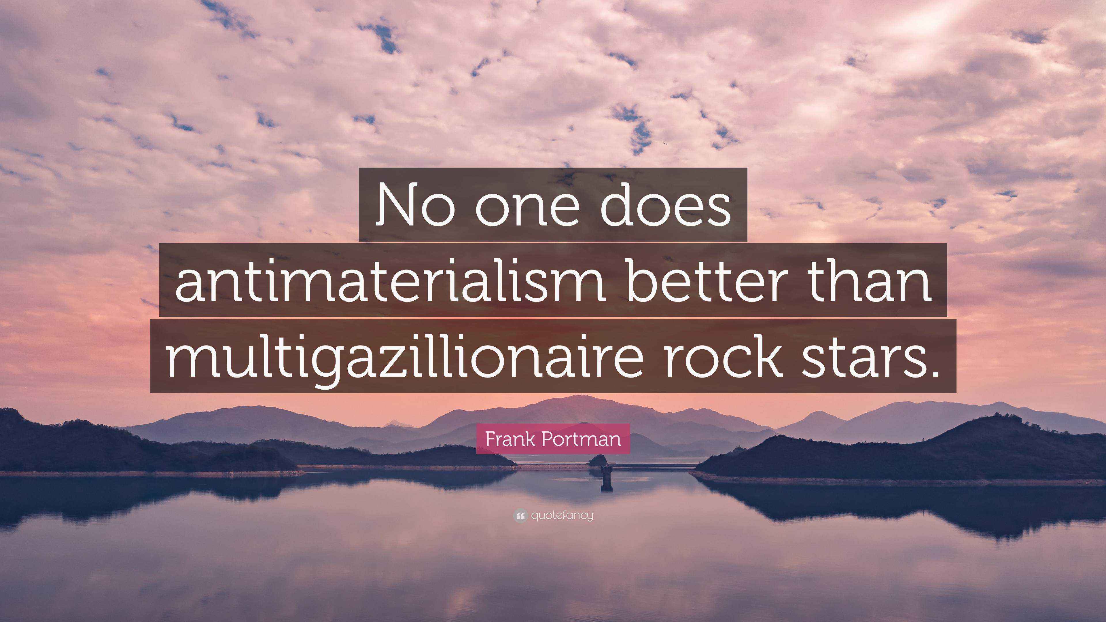 Frank Portman Quote: “No one does antimaterialism better than ...
