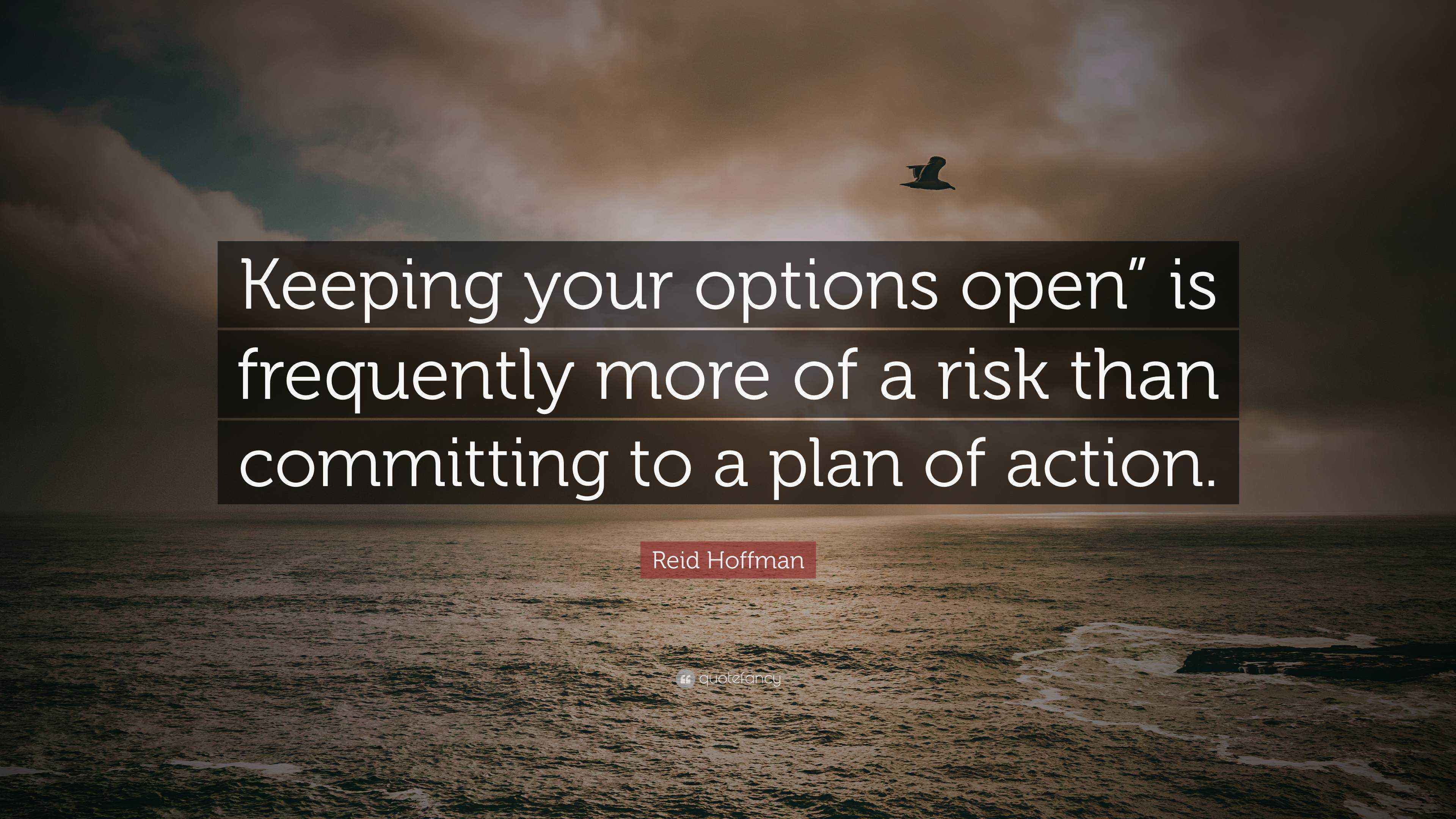 Reid Hoffman Quote: “Keeping your options open” is frequently more of a ...