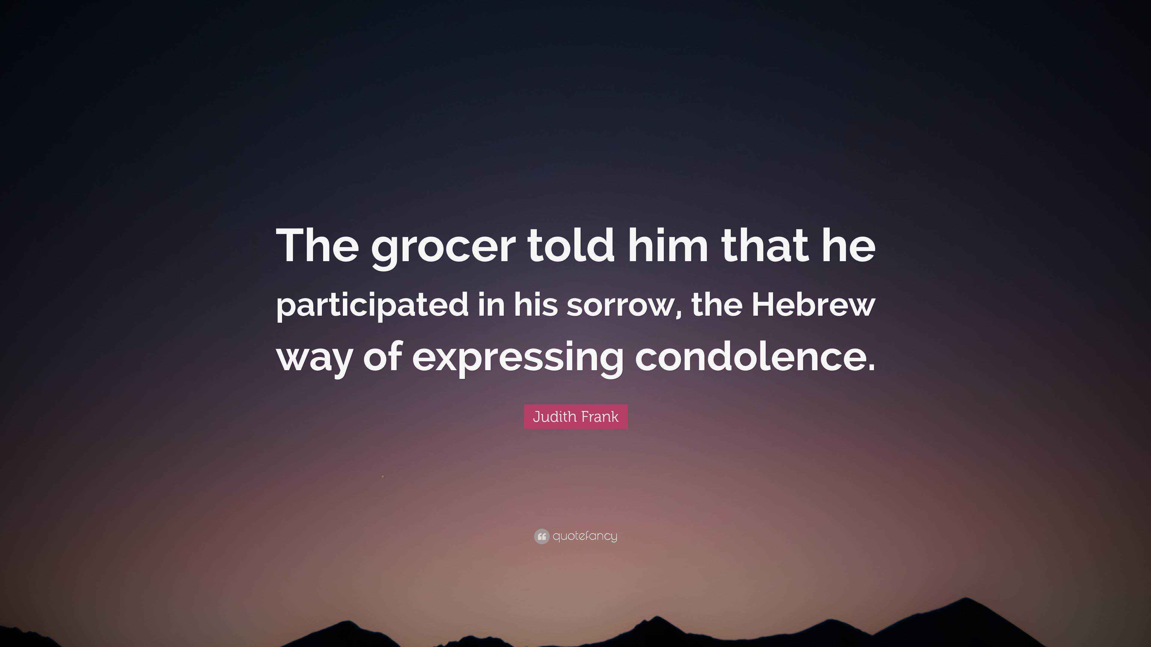 Judith Frank Quote: “The grocer told him that he participated in his ...