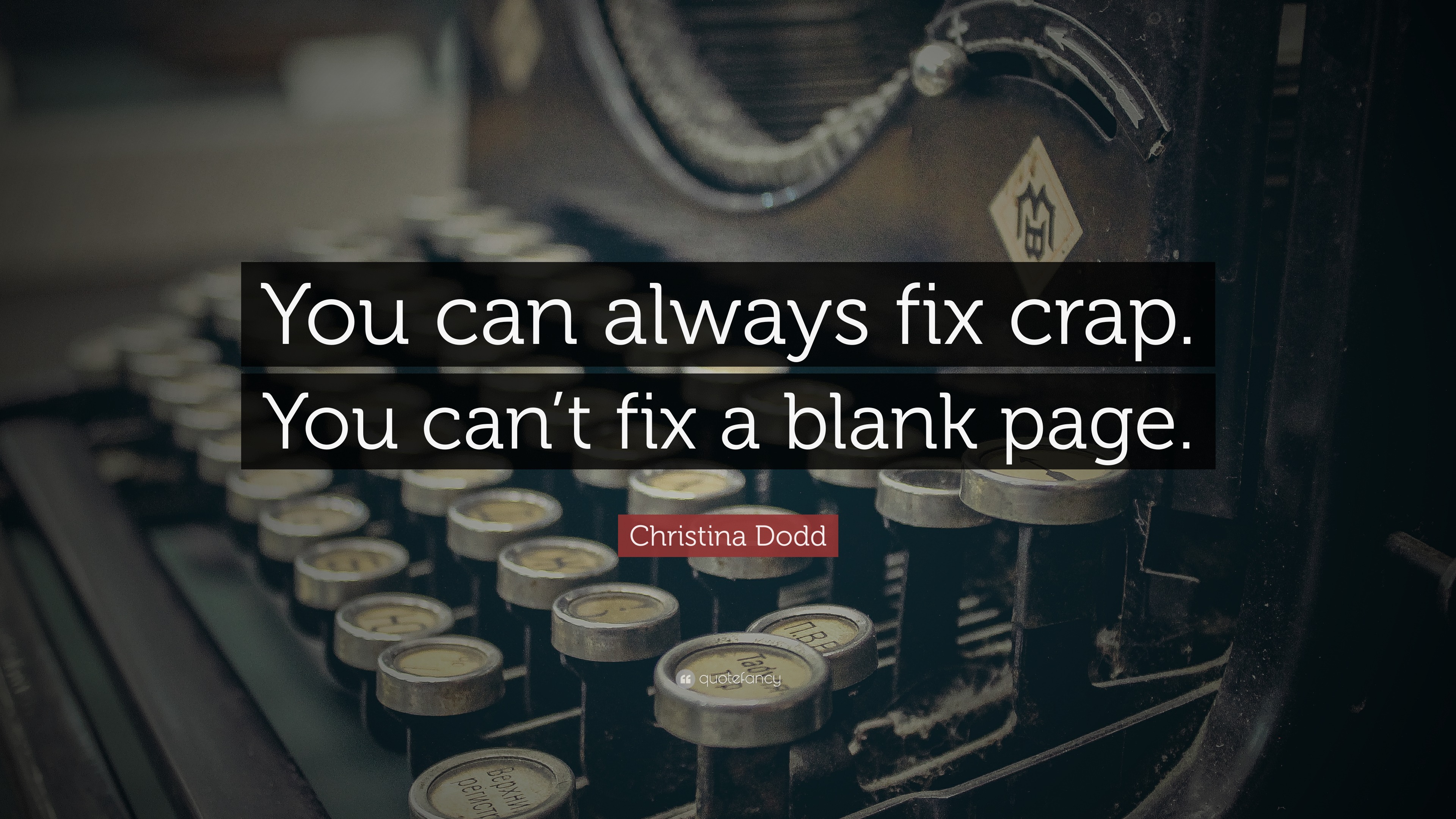 Christina Dodd Quote: “You can always fix crap. You can’t fix a blank ...