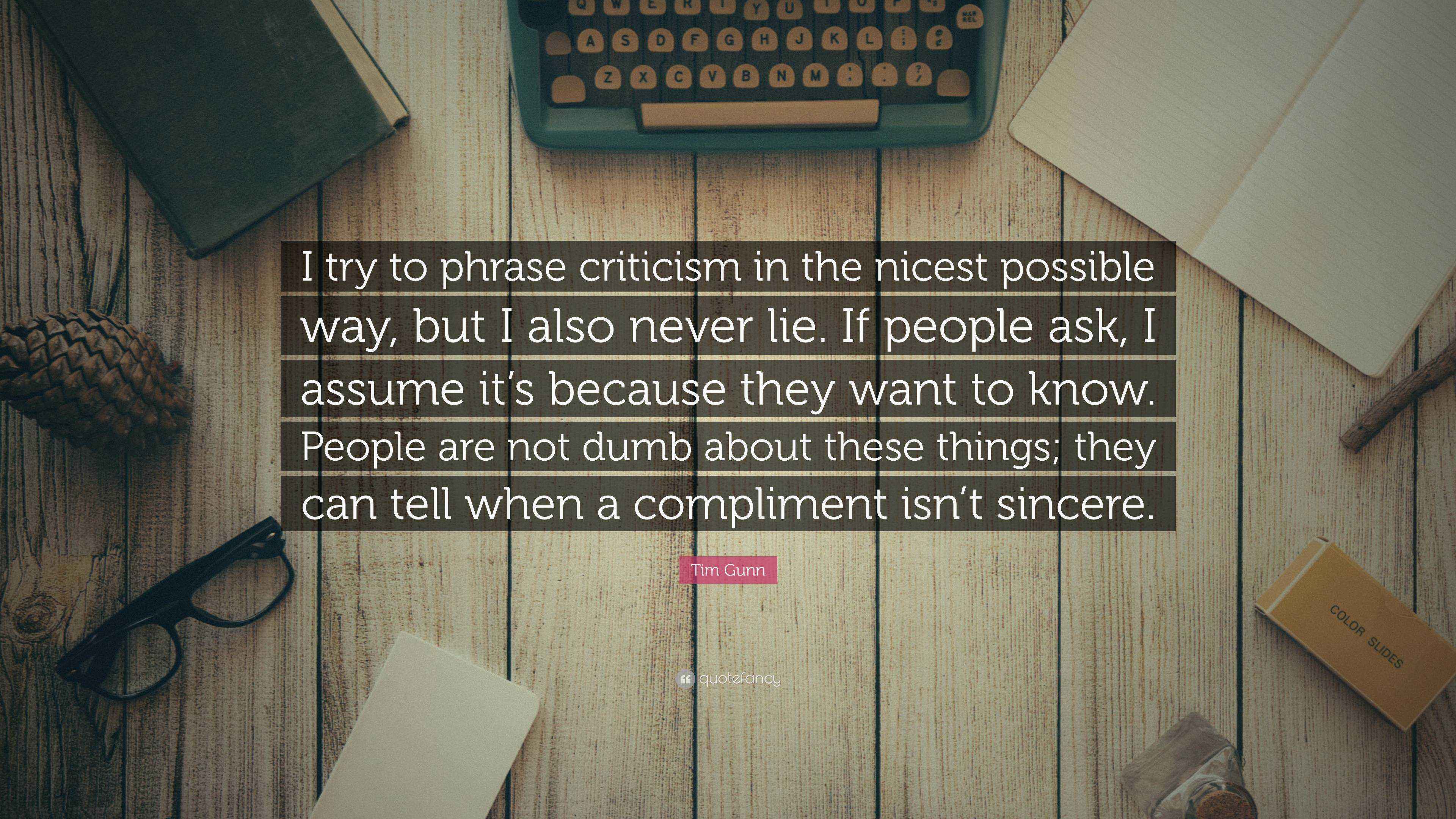 Tim Gunn Quote: “I try to phrase criticism in the nicest possible way ...