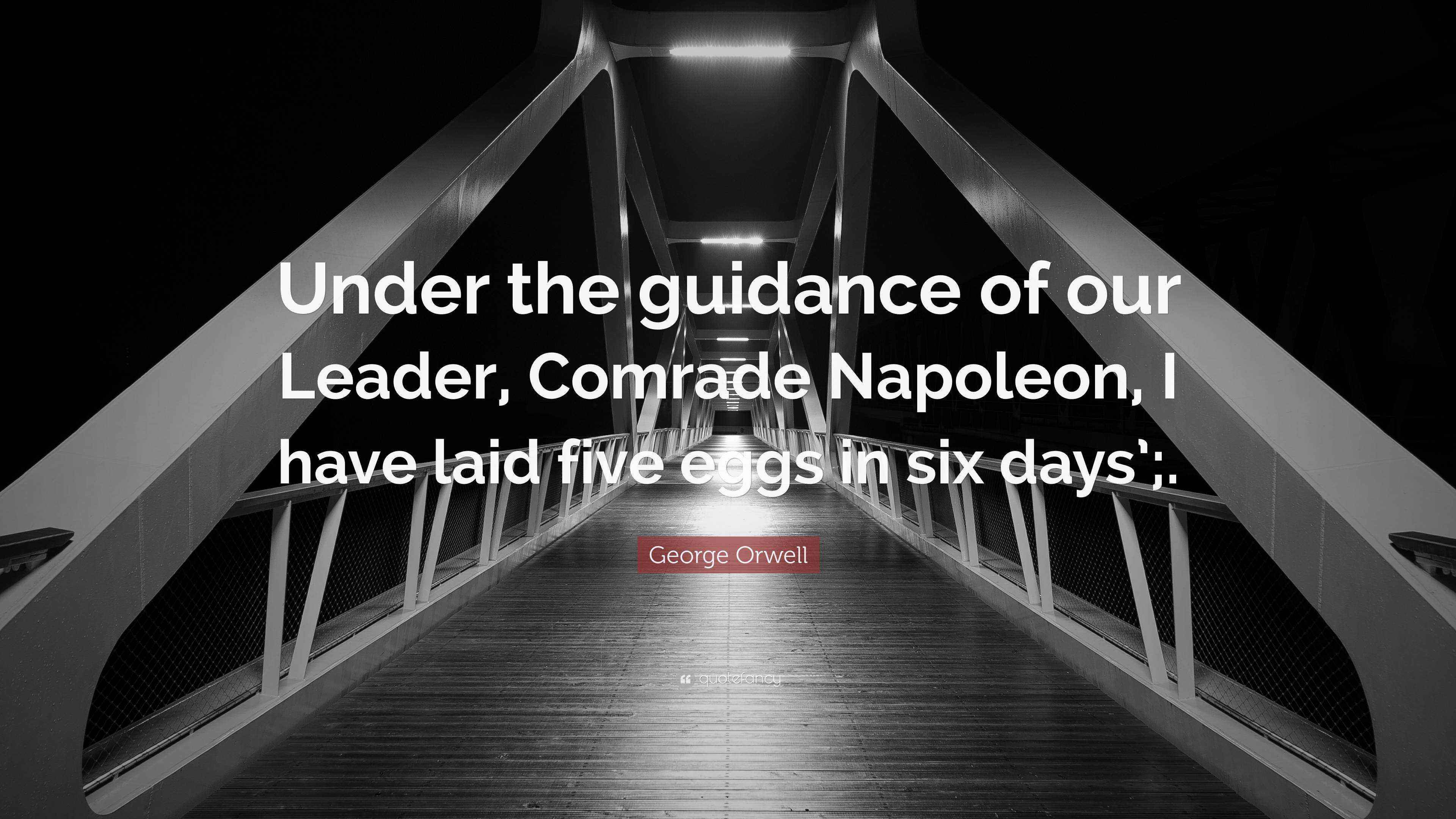 George Orwell Quote: “Under the guidance of our Leader, Comrade ...