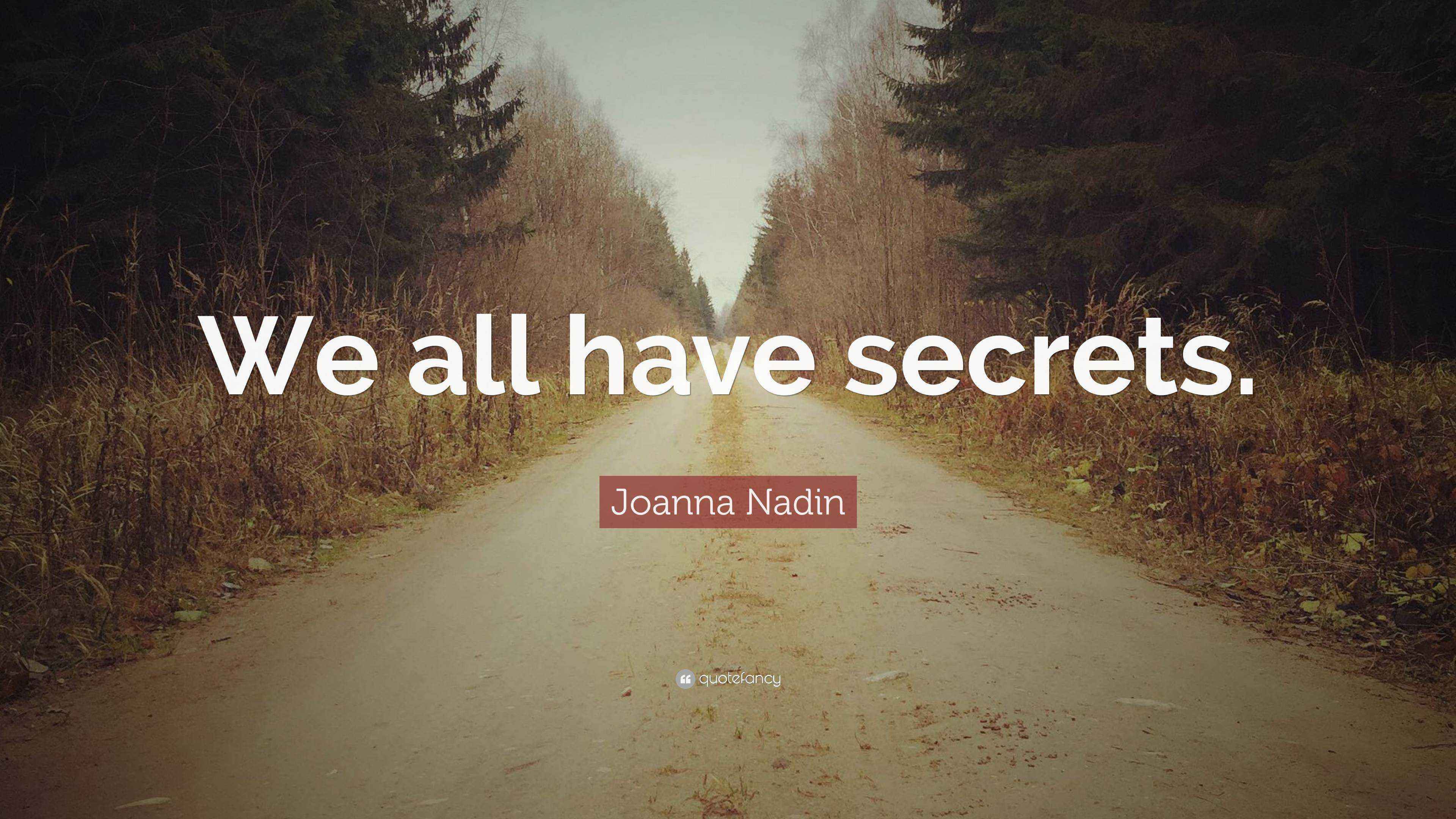 Joanna Nadin Quote: “We all have secrets.”