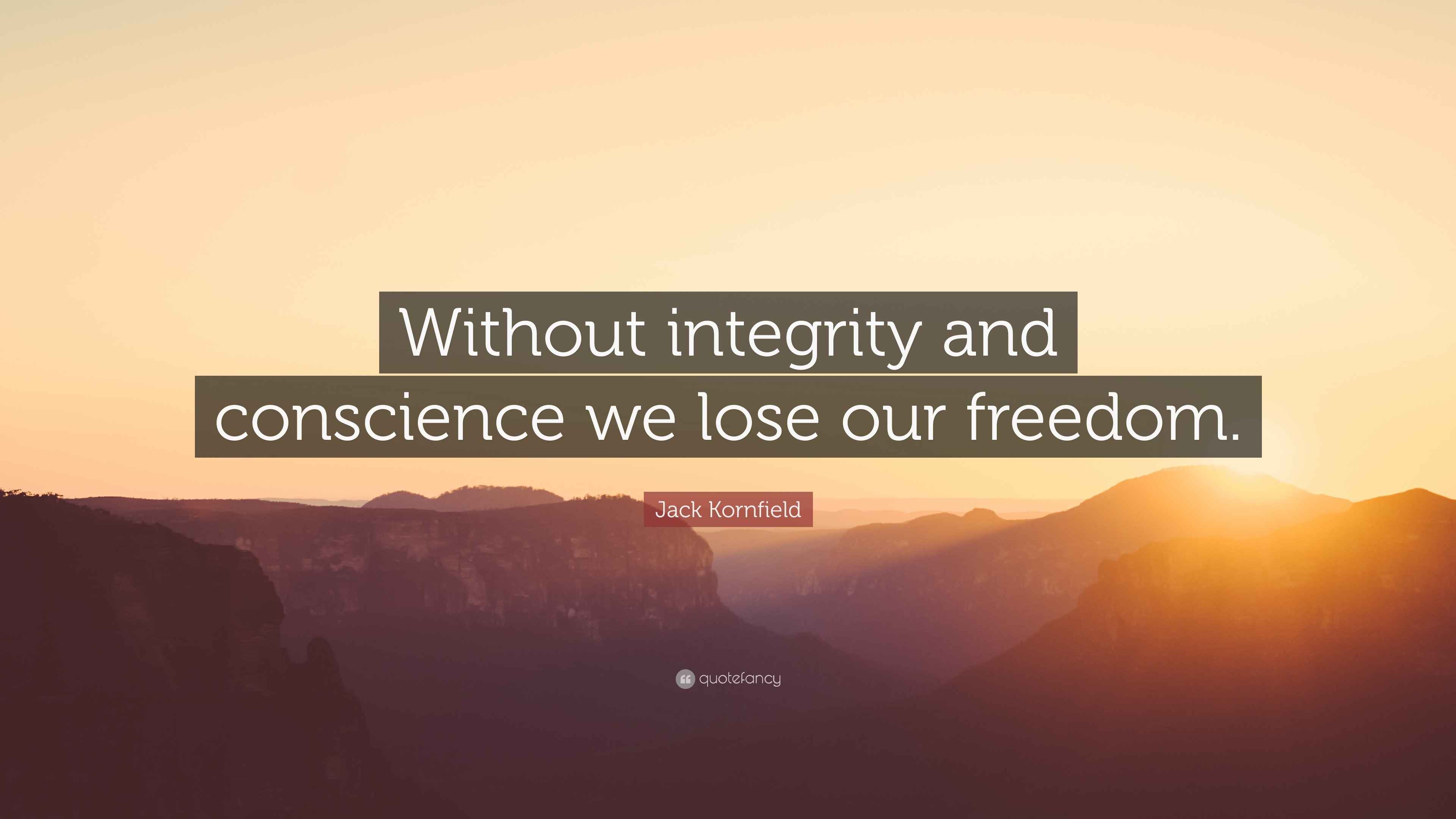 Jack Kornfield Quote: “Without integrity and conscience we lose our ...