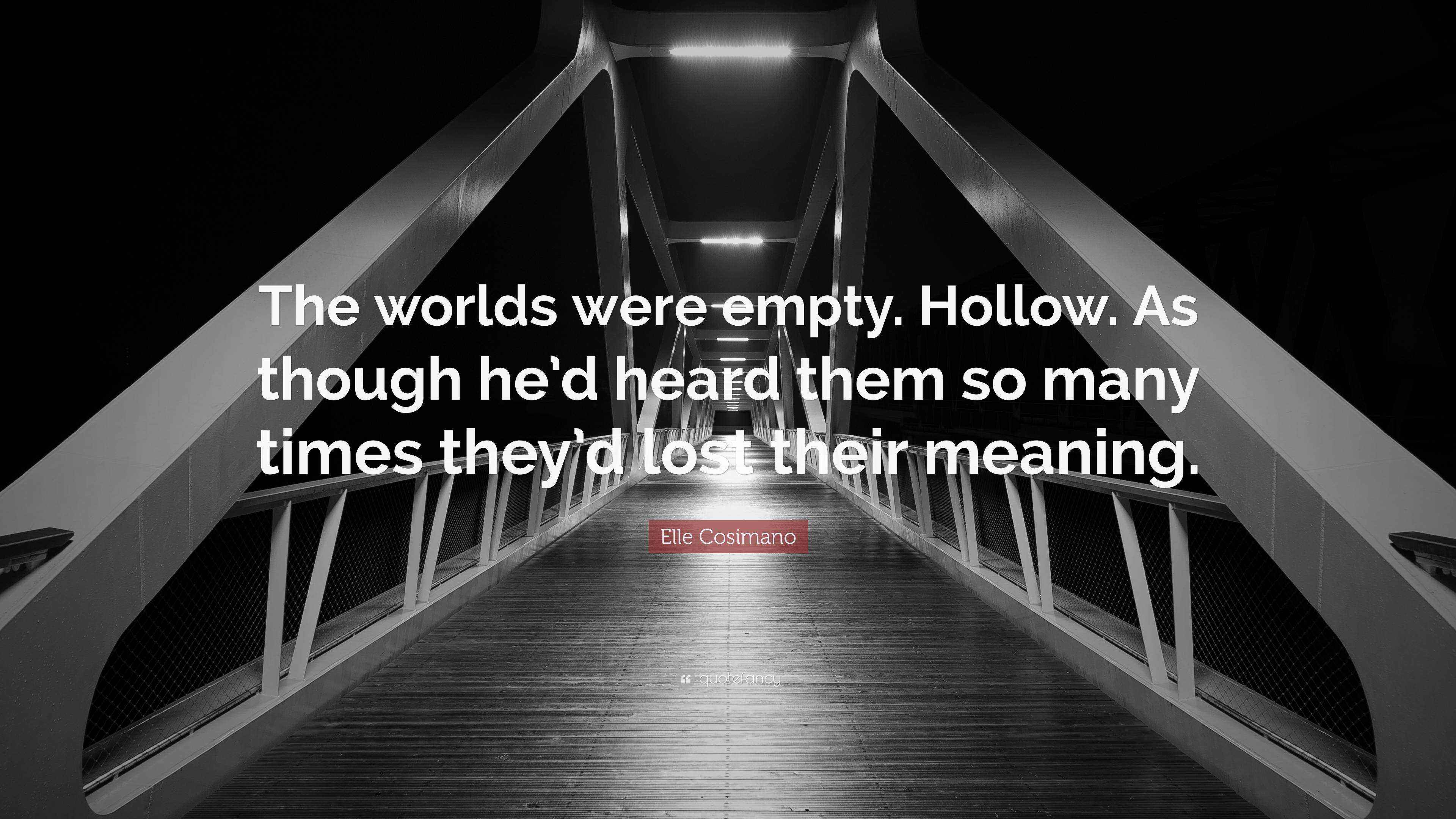 Elle Cosimano Quote: “The worlds were empty. Hollow. As though he’d ...