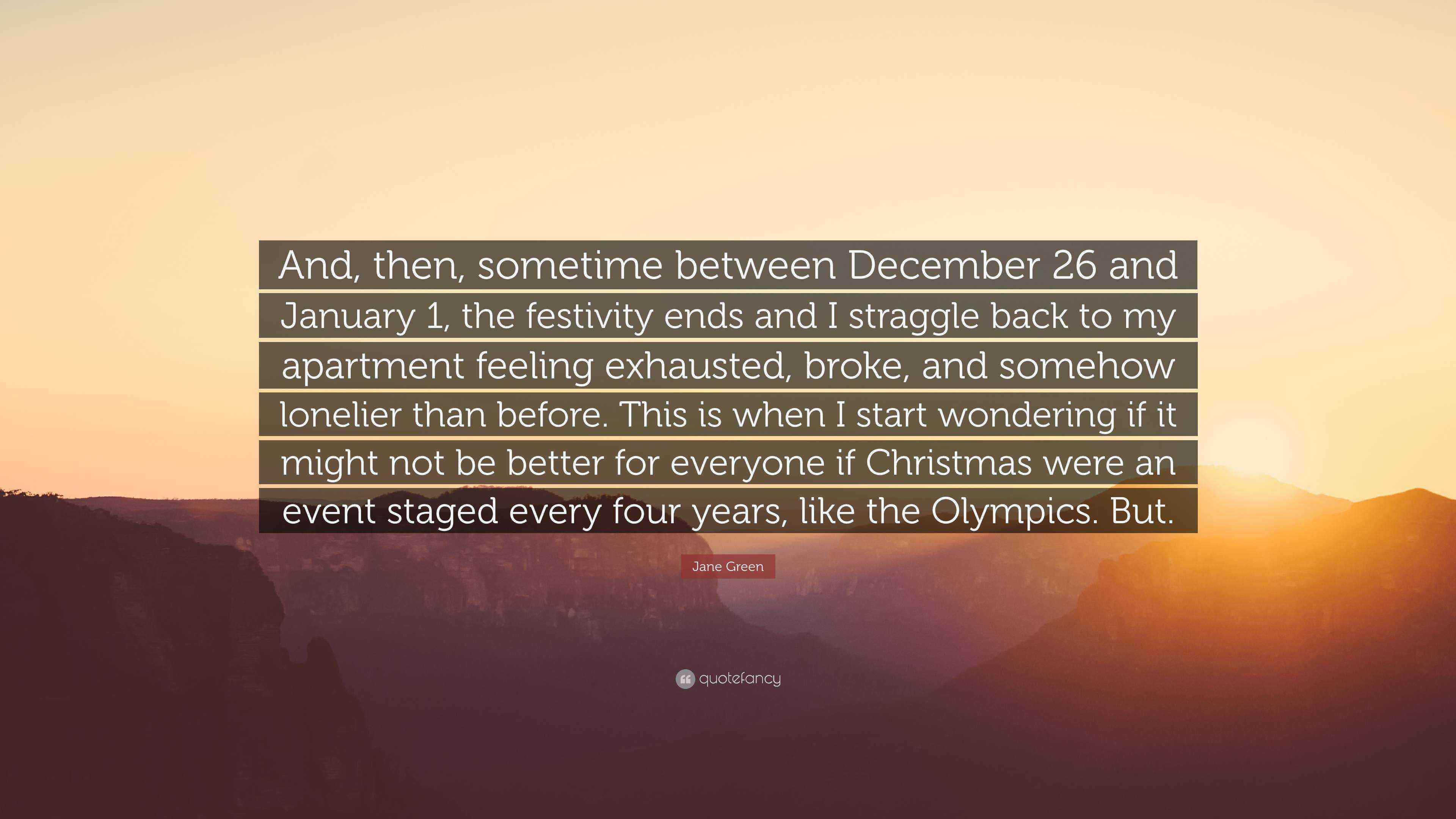 Jane Green Quote: “And, then, sometime between December 26 and January ...