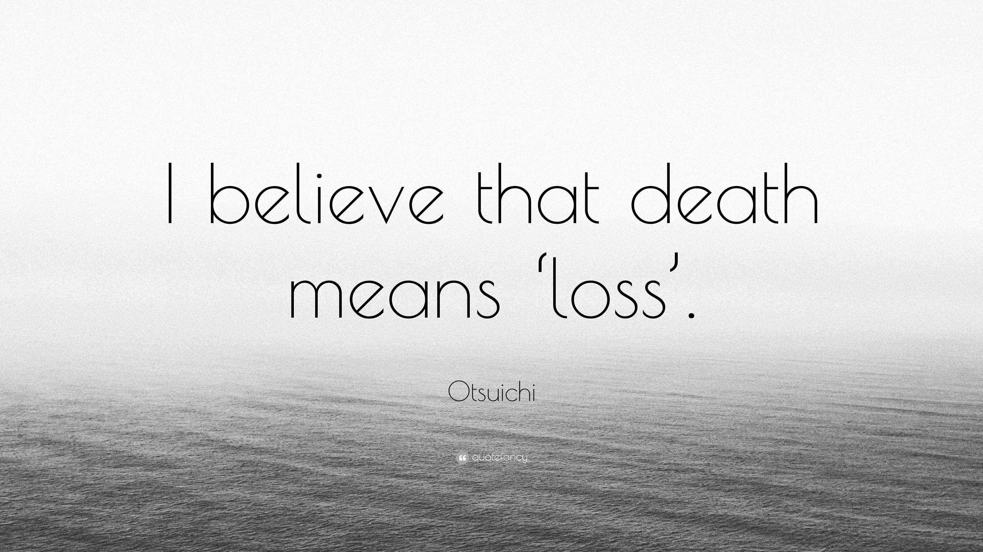 Otsuichi Quote: “I believe that death means ‘loss’.”